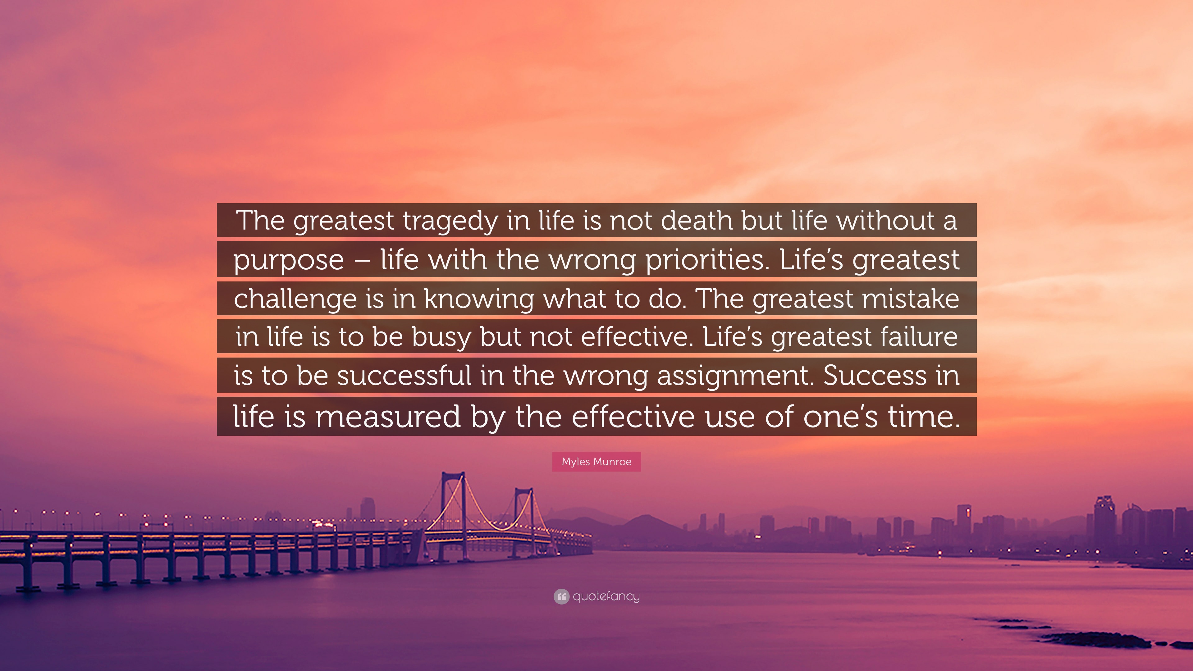 Myles Munroe Quote: “The greatest tragedy in life is not death but life ...