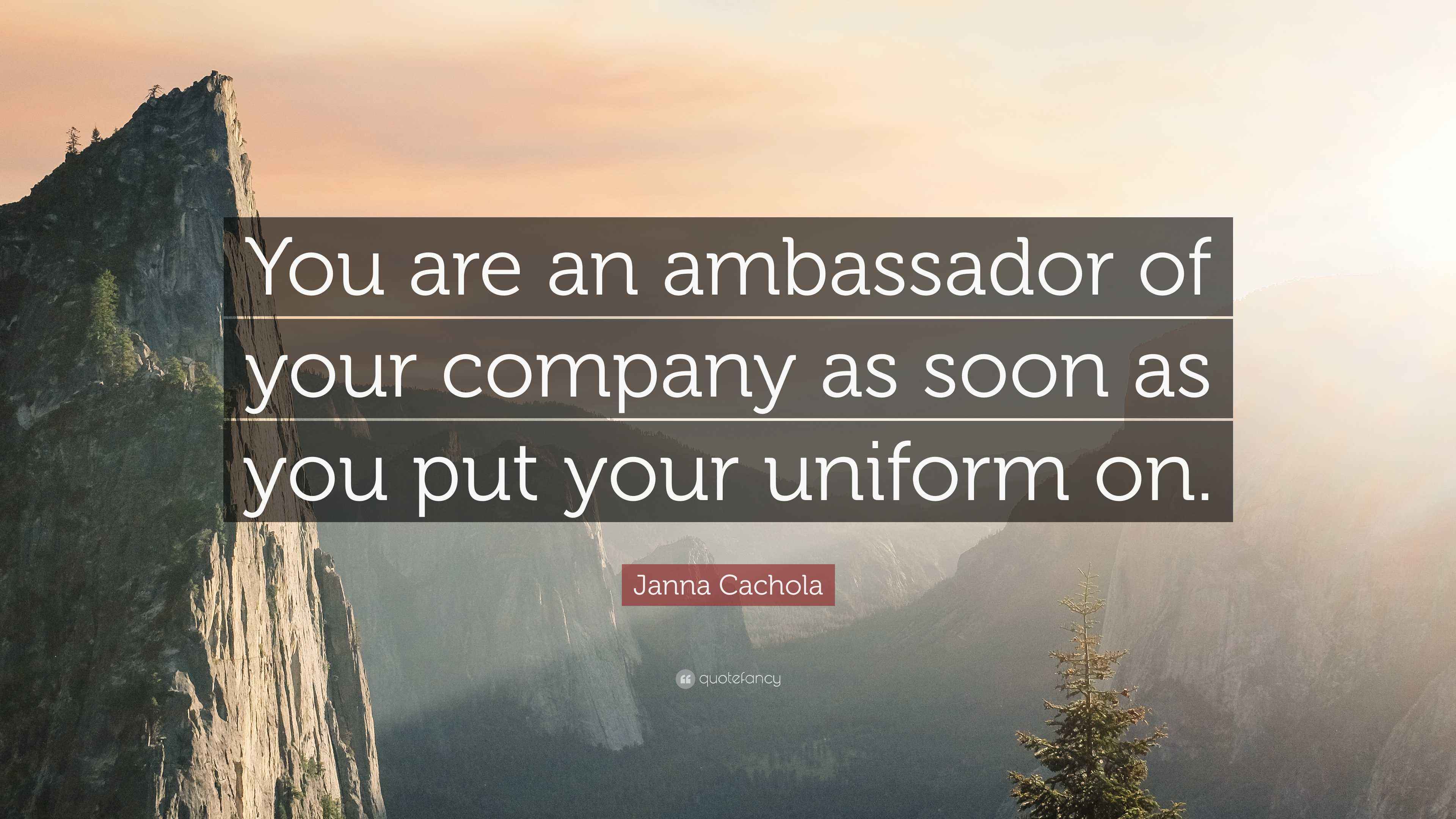 Janna Cachola Quote: “You are an ambassador of your company as soon as ...