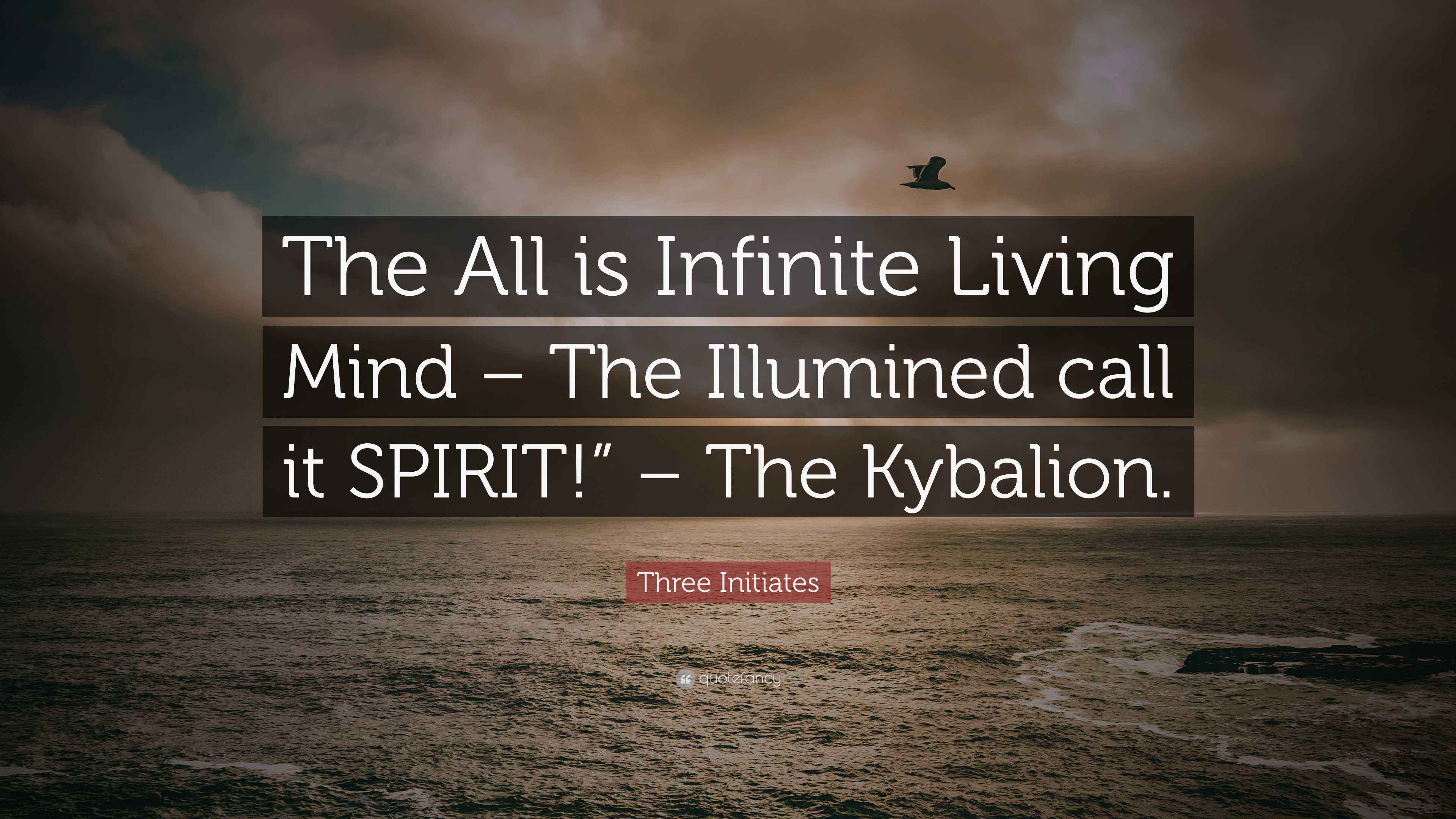 Three Initiates Quote: “The All is Infinite Living Mind – The Illumined ...