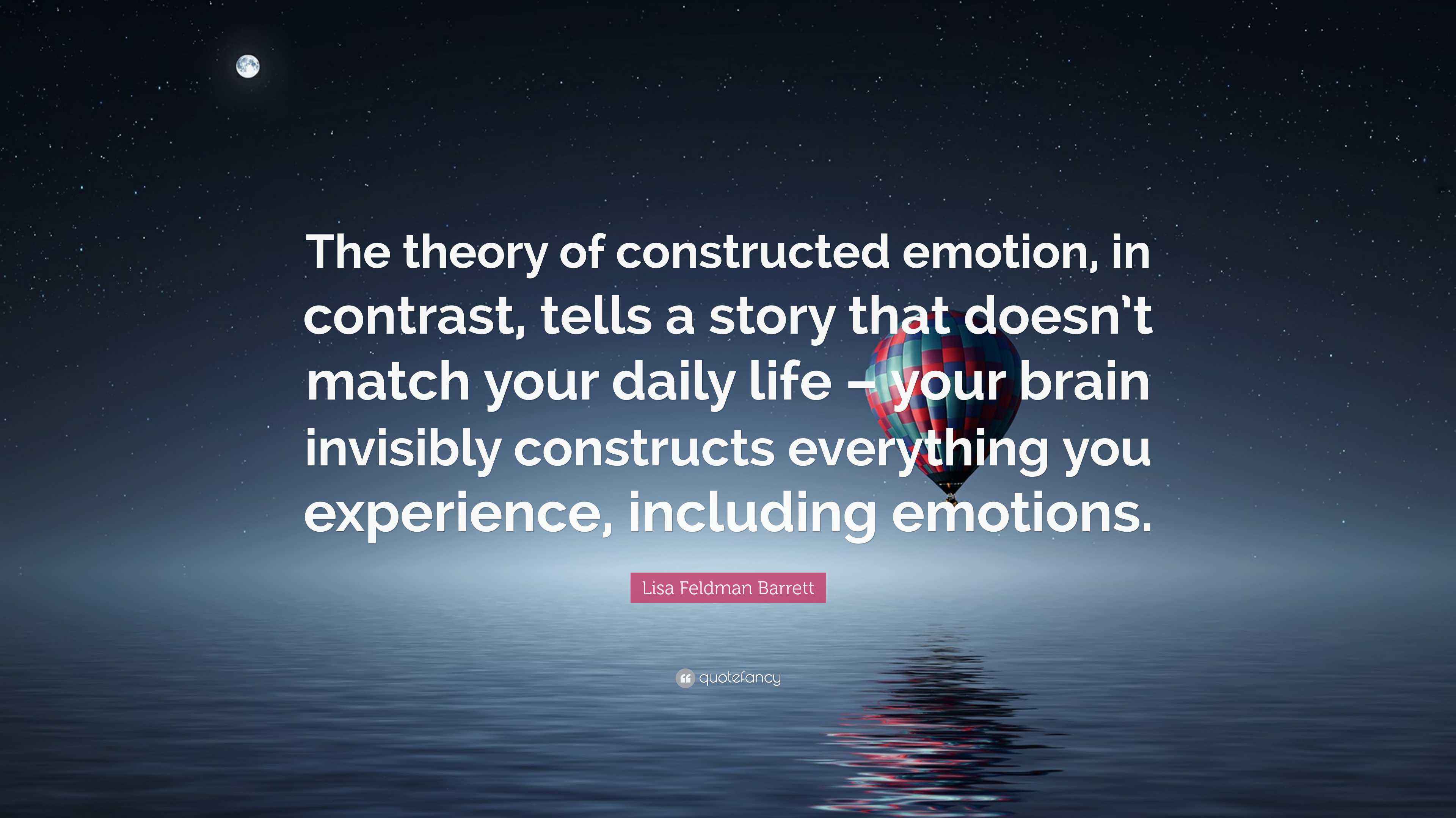 Lisa Feldman Barrett Quote: “The theory of constructed emotion, in ...