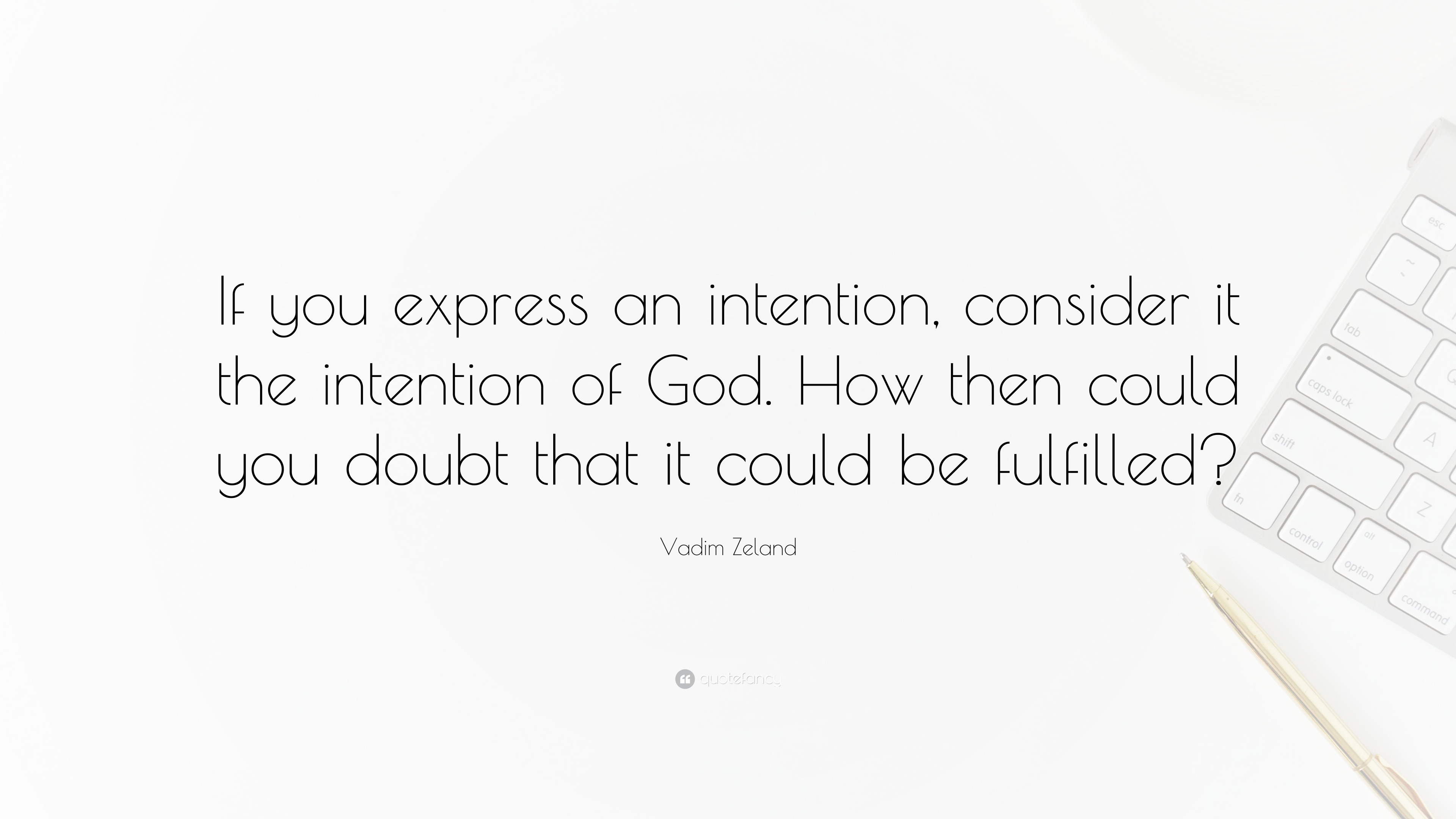 Vadim Zeland Quote: “If you express an intention, consider it the ...