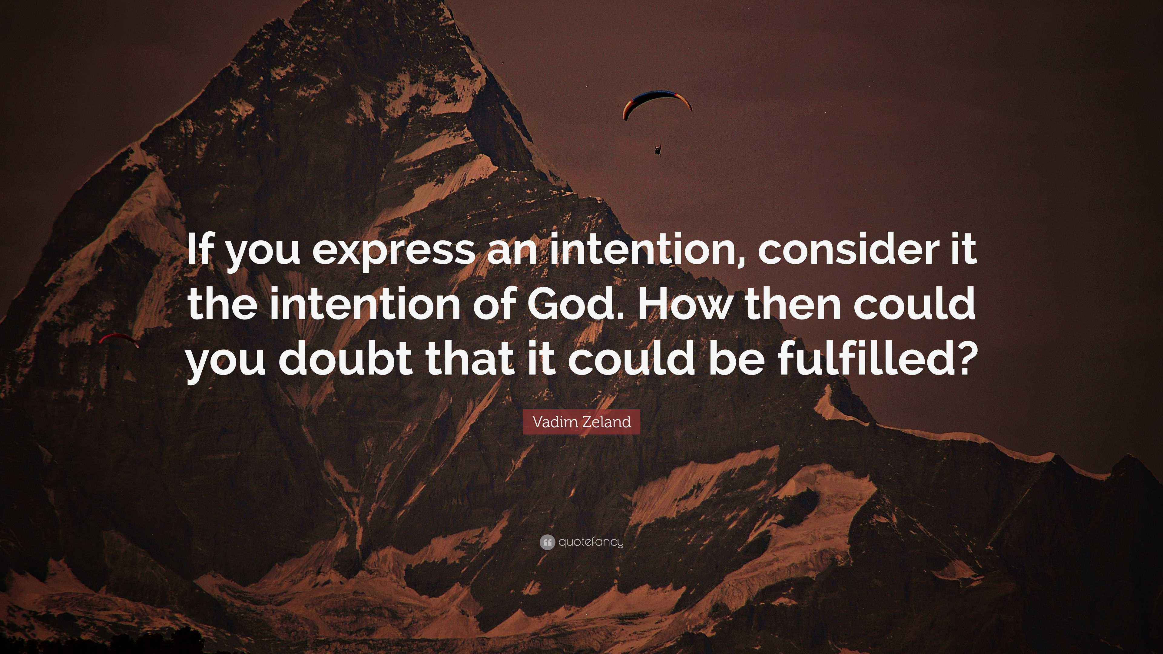 Vadim Zeland Quote: “If you express an intention, consider it the ...