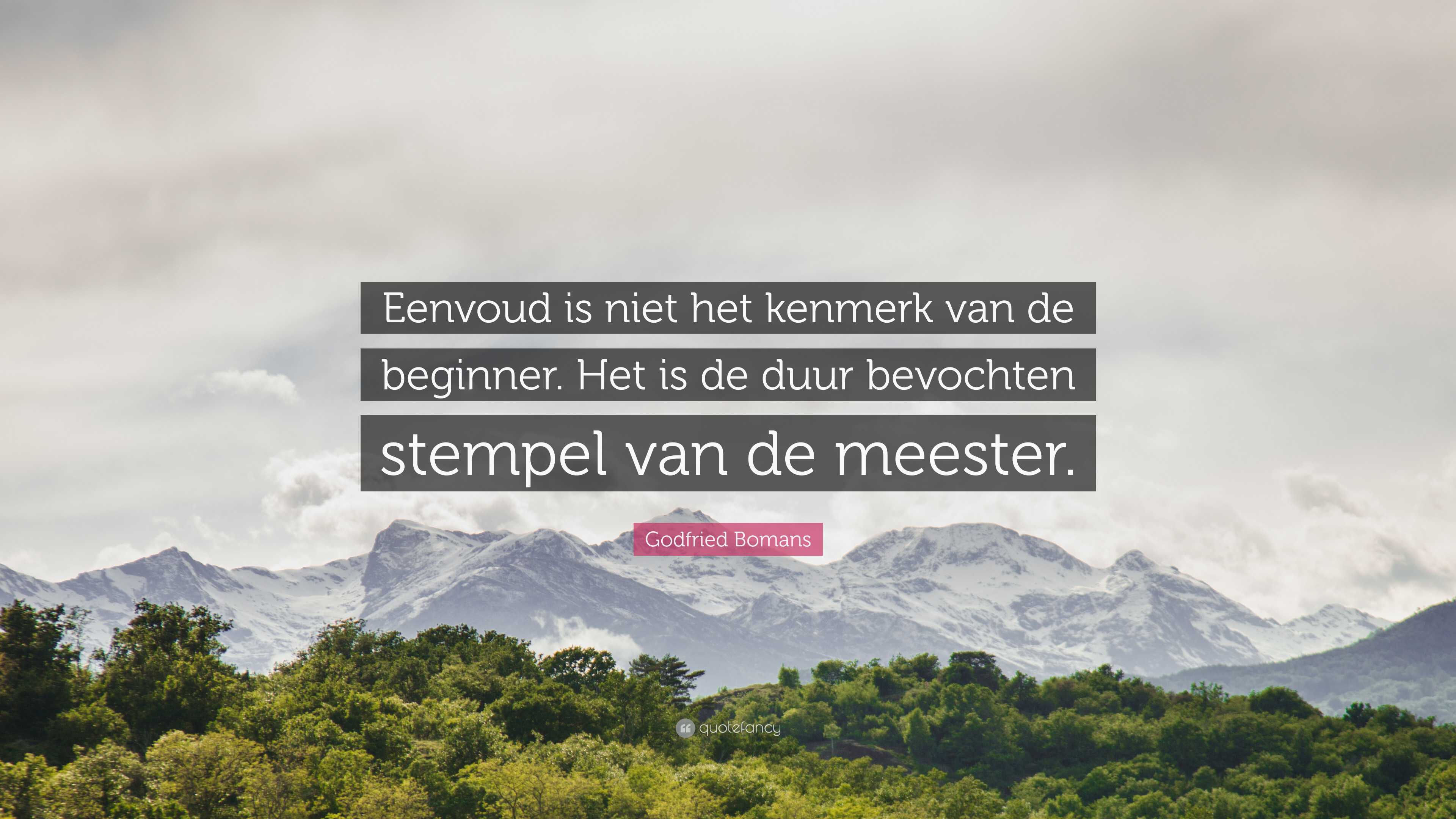 Godfried Bomans Quote: “Eenvoud is niet het kenmerk van de beginner ...