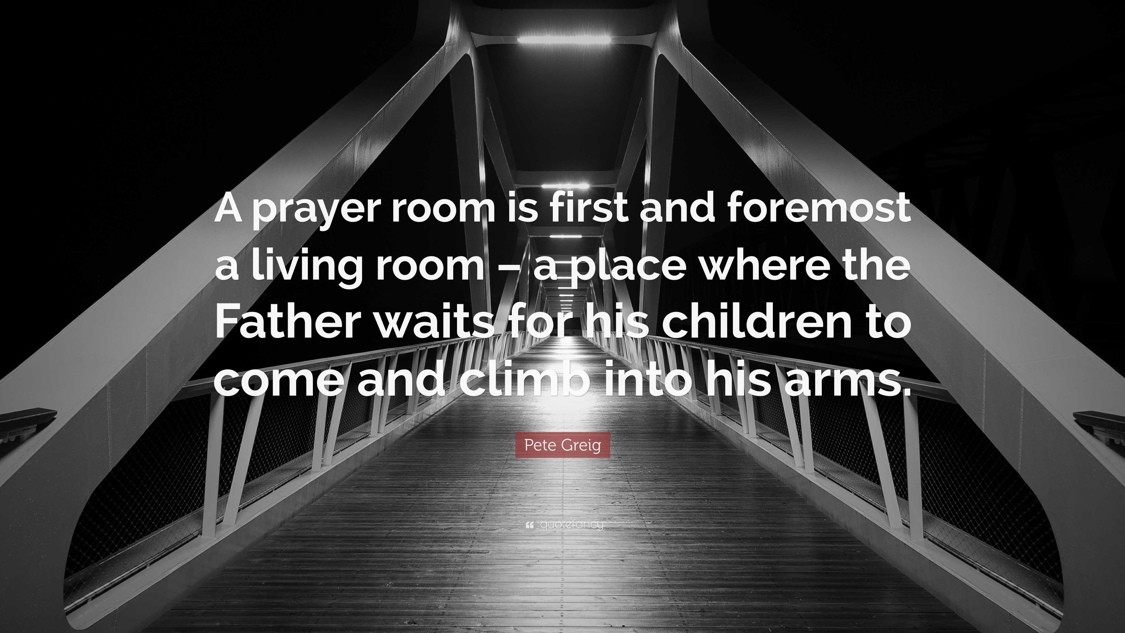 Pete Greig Quote: “A prayer room is first and foremost a living room ...