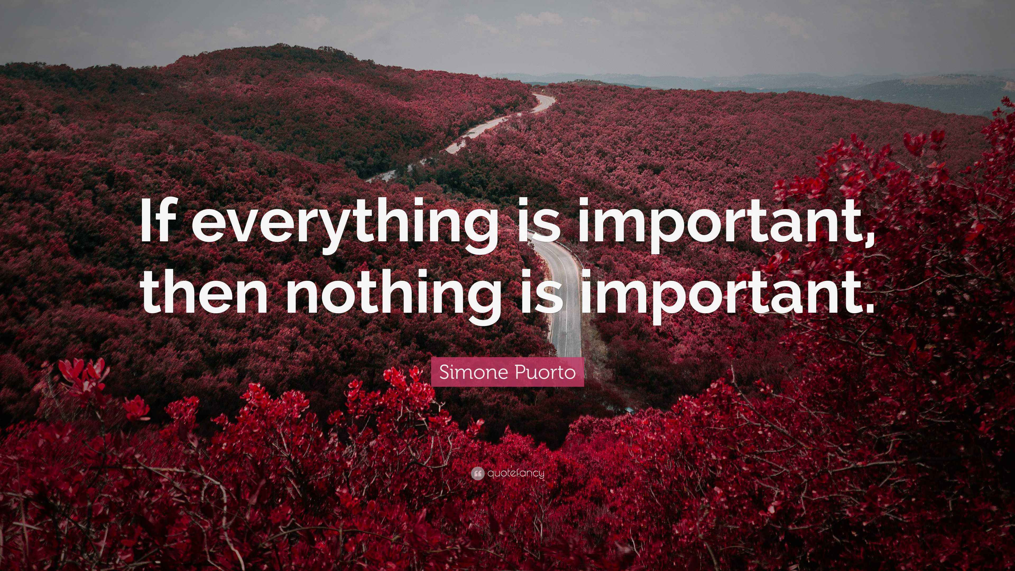 Simone Puorto Quote: “If everything is important, then nothing is ...