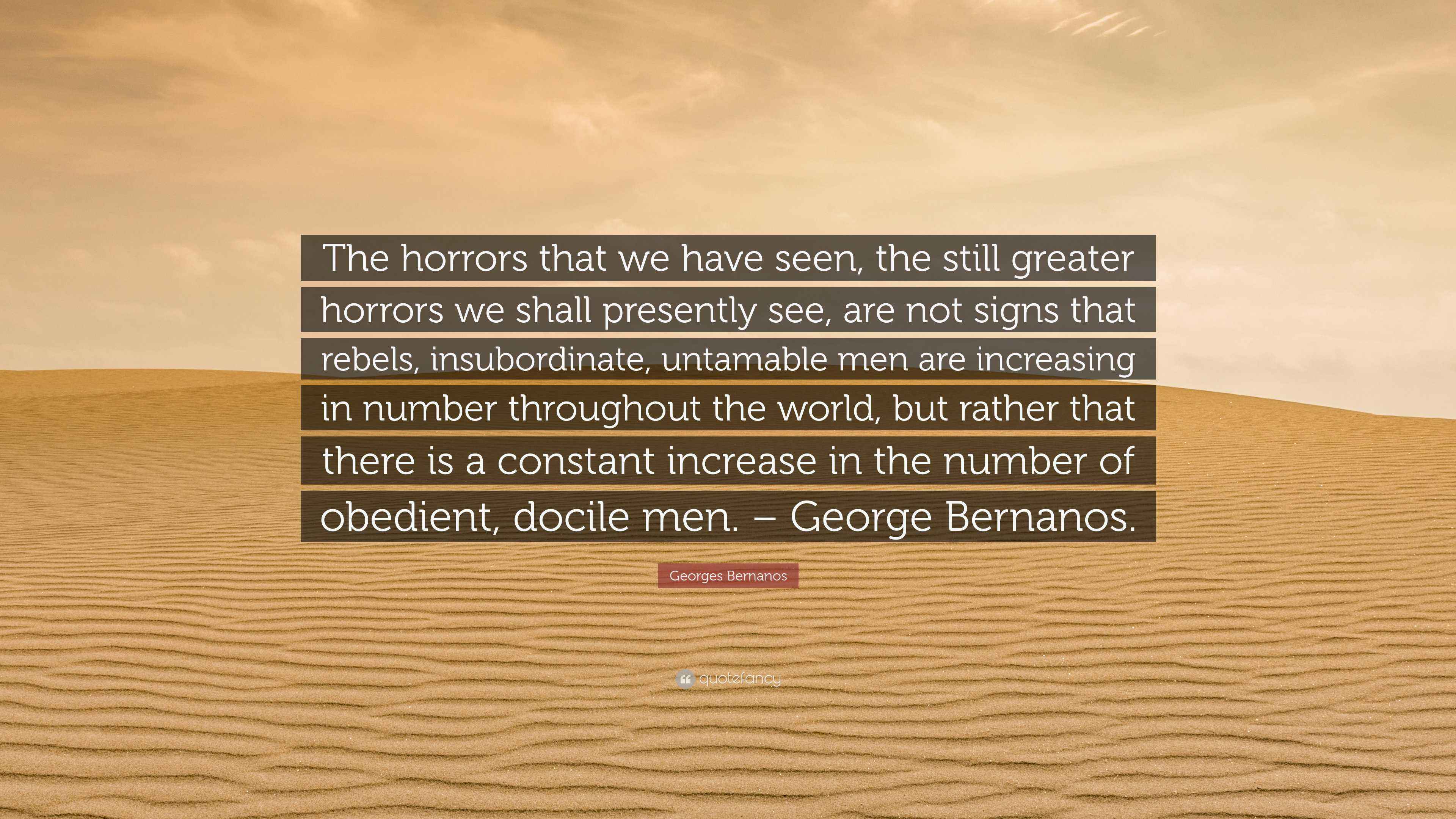 Georges Bernanos Quote: “The horrors that we have seen, the still ...