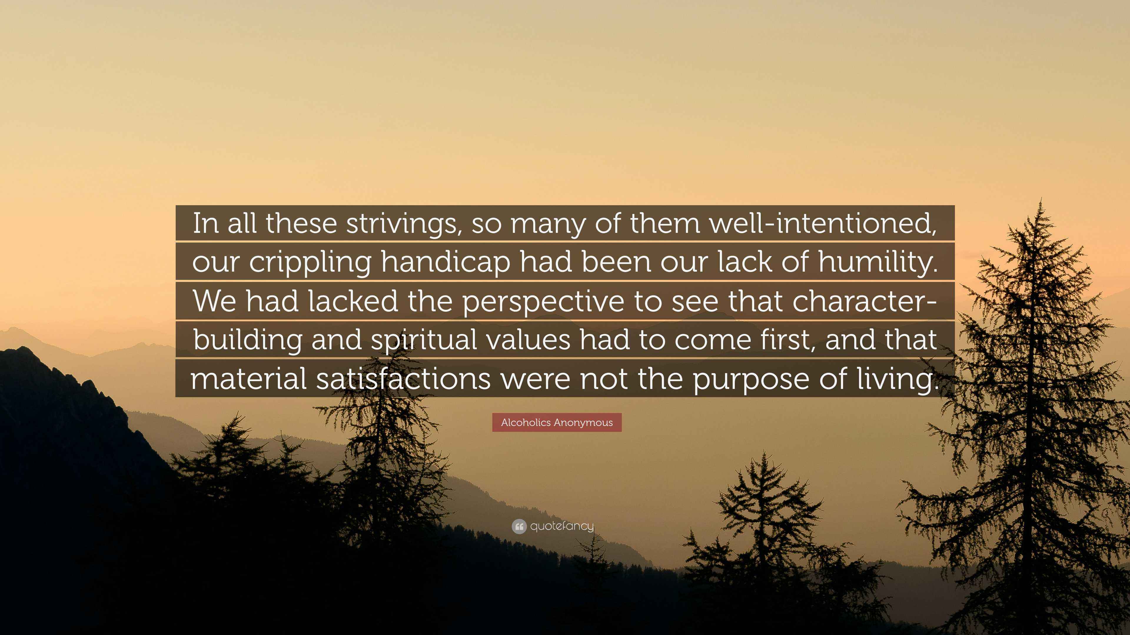 Alcoholics Anonymous Quote: “In all these strivings, so many of them ...
