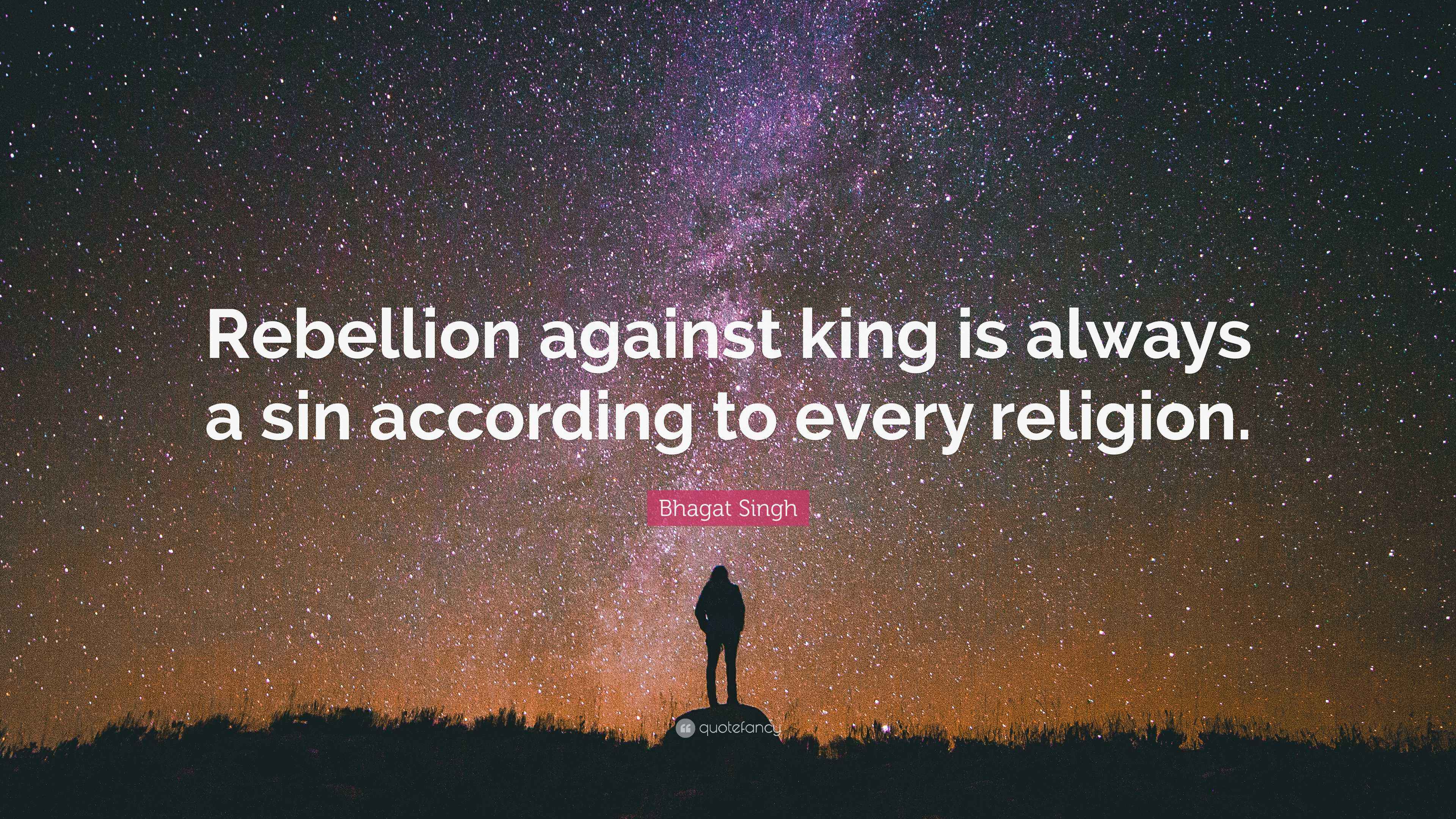 Bhagat Singh Quote: “Rebellion against king is always a sin according ...