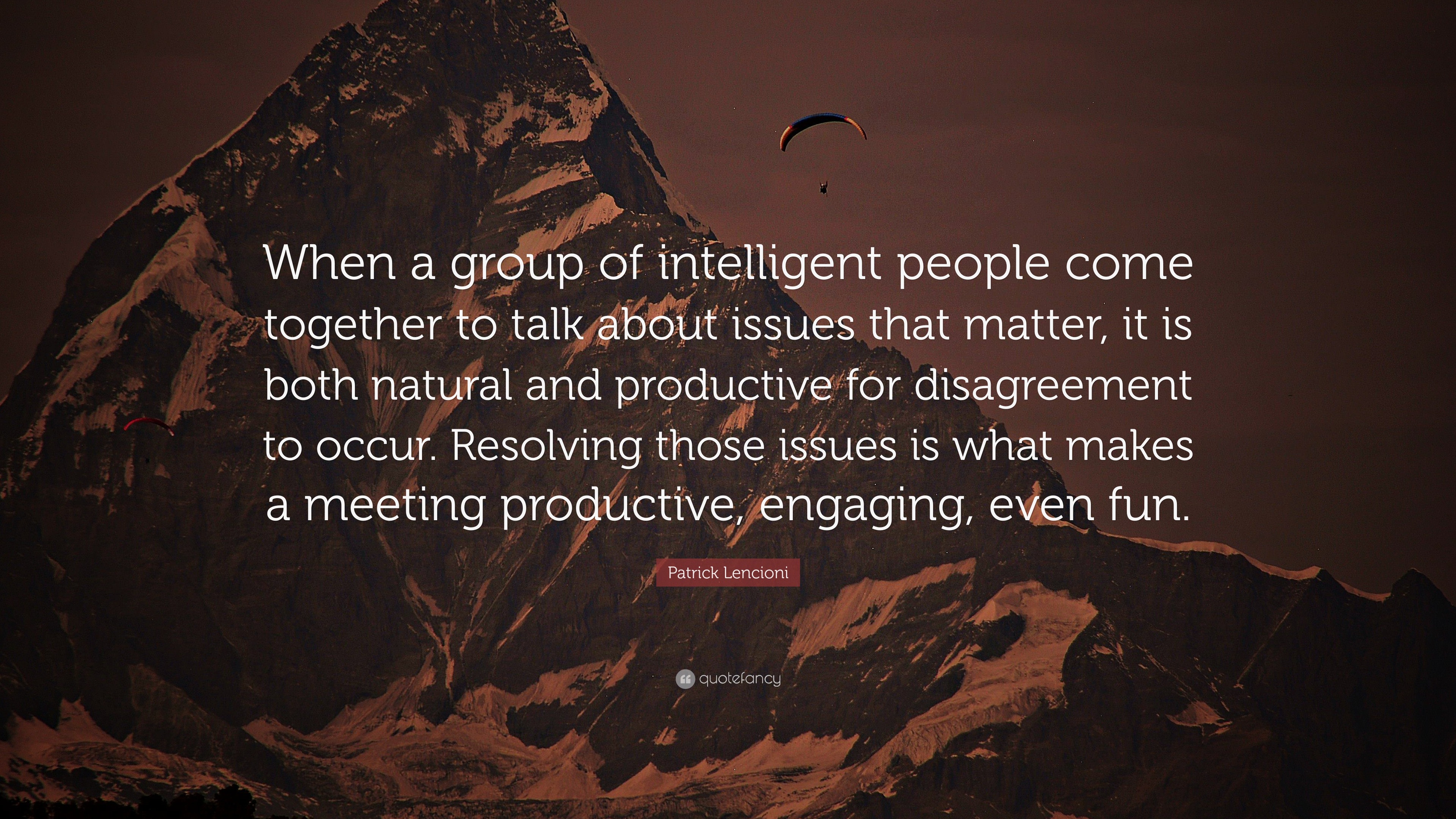 Patrick Lencioni Quote: “When a group of intelligent people come ...