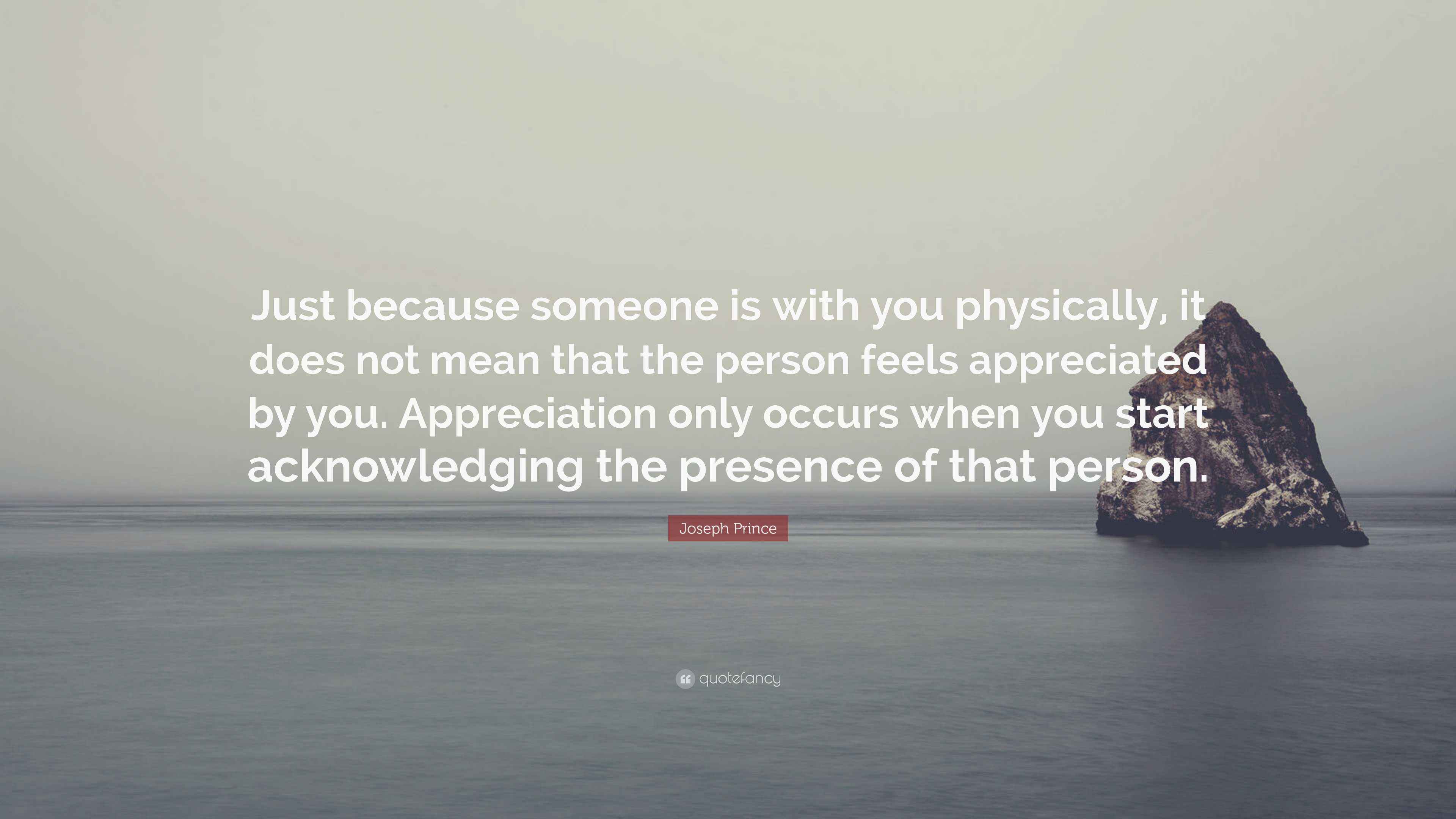 Joseph Prince Quote: “Just because someone is with you physically, it ...