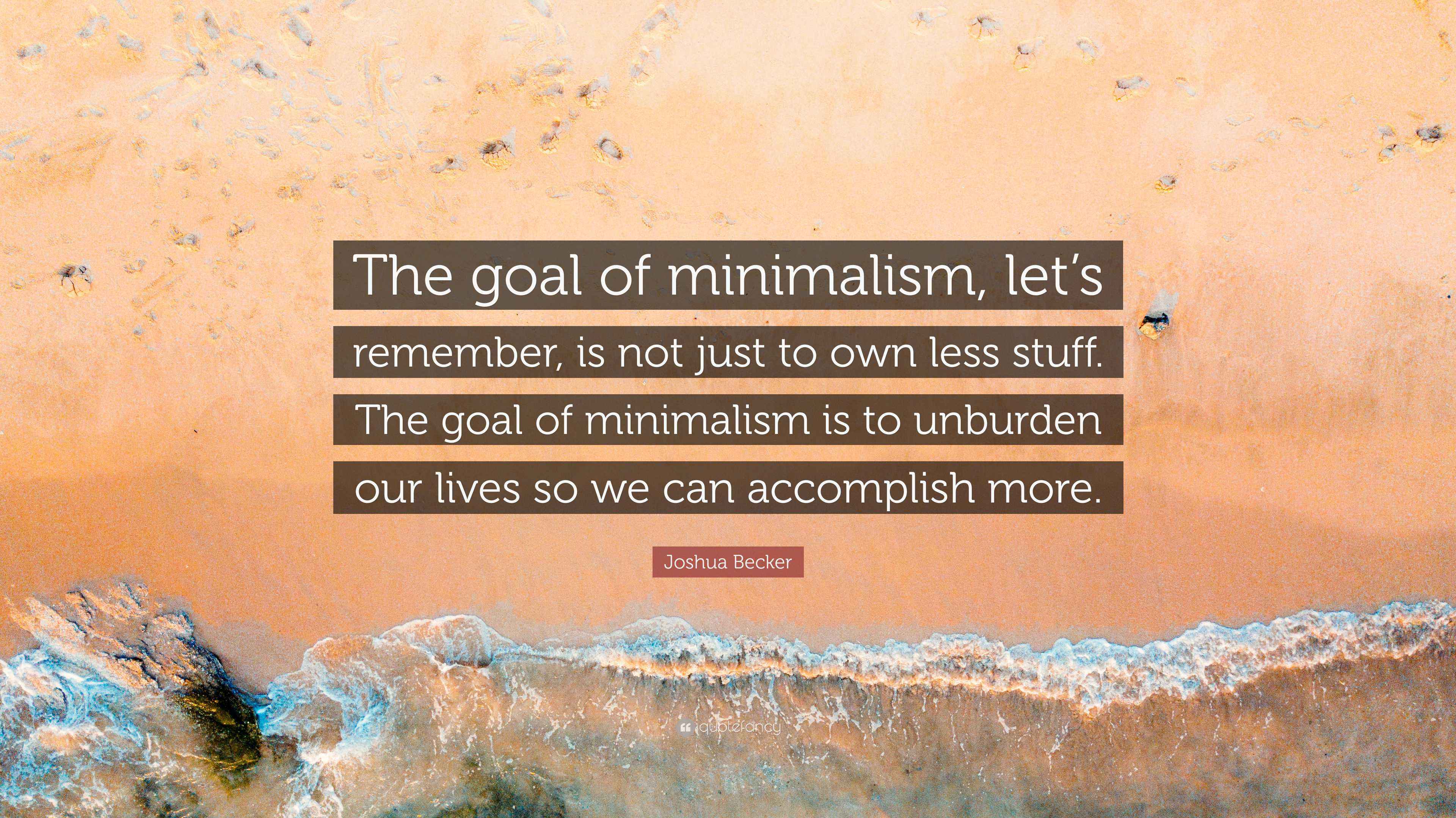 Joshua Becker Quote: “The goal of minimalism, let’s remember, is not ...