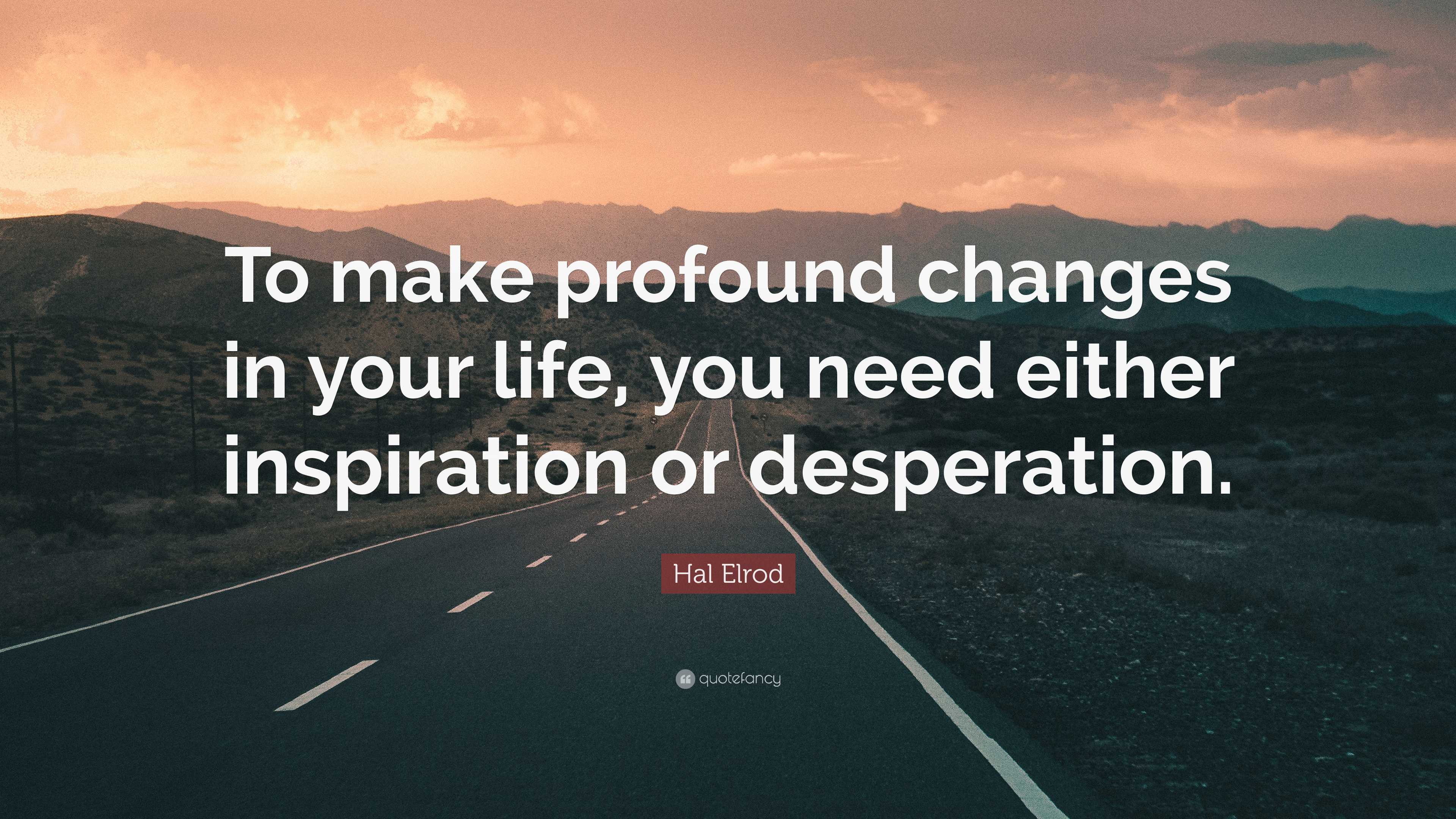 Hal Elrod Quote: “To make profound changes in your life, you need ...