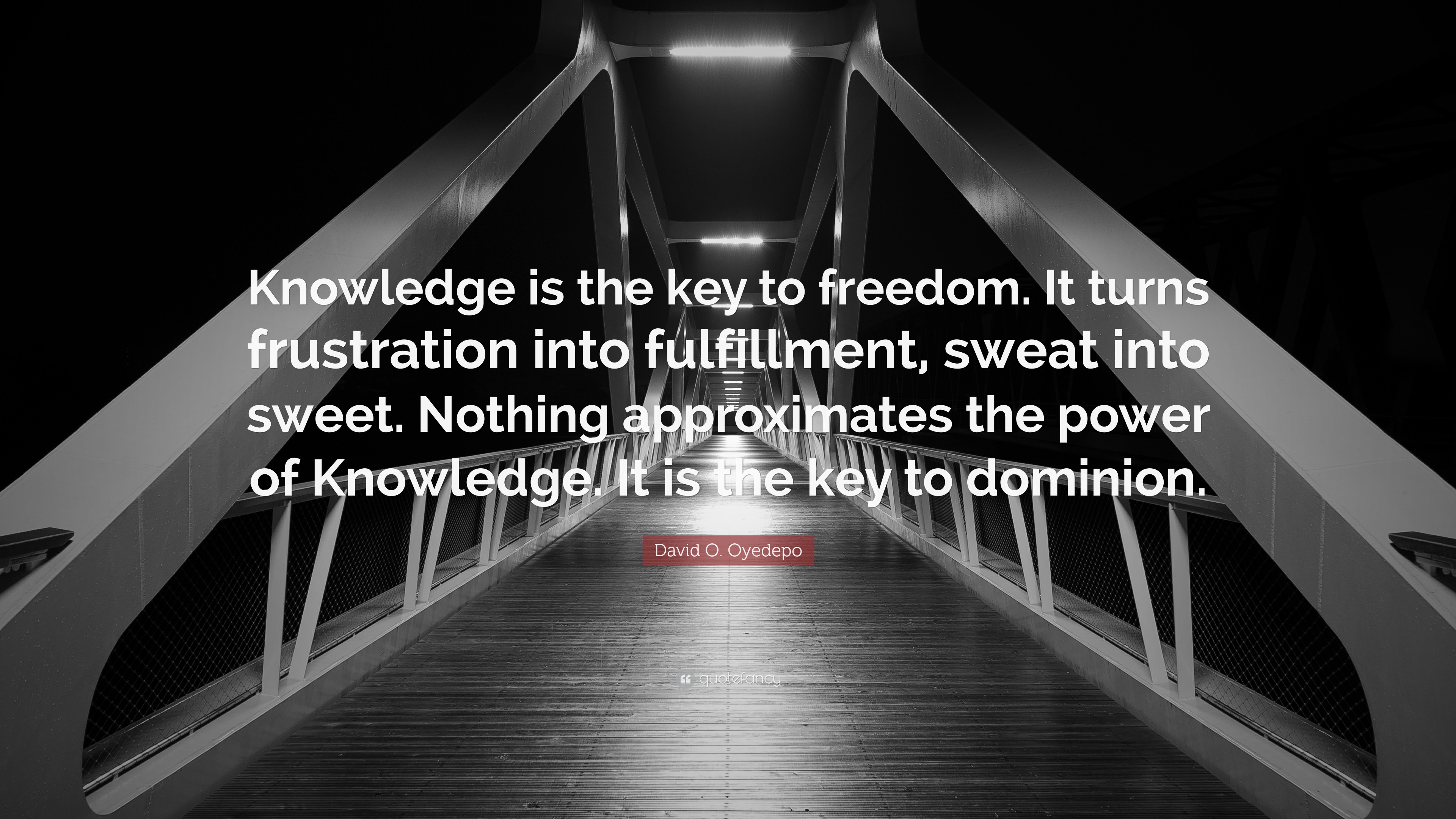 David O. Oyedepo Quote: “Knowledge is the key to freedom. It turns ...