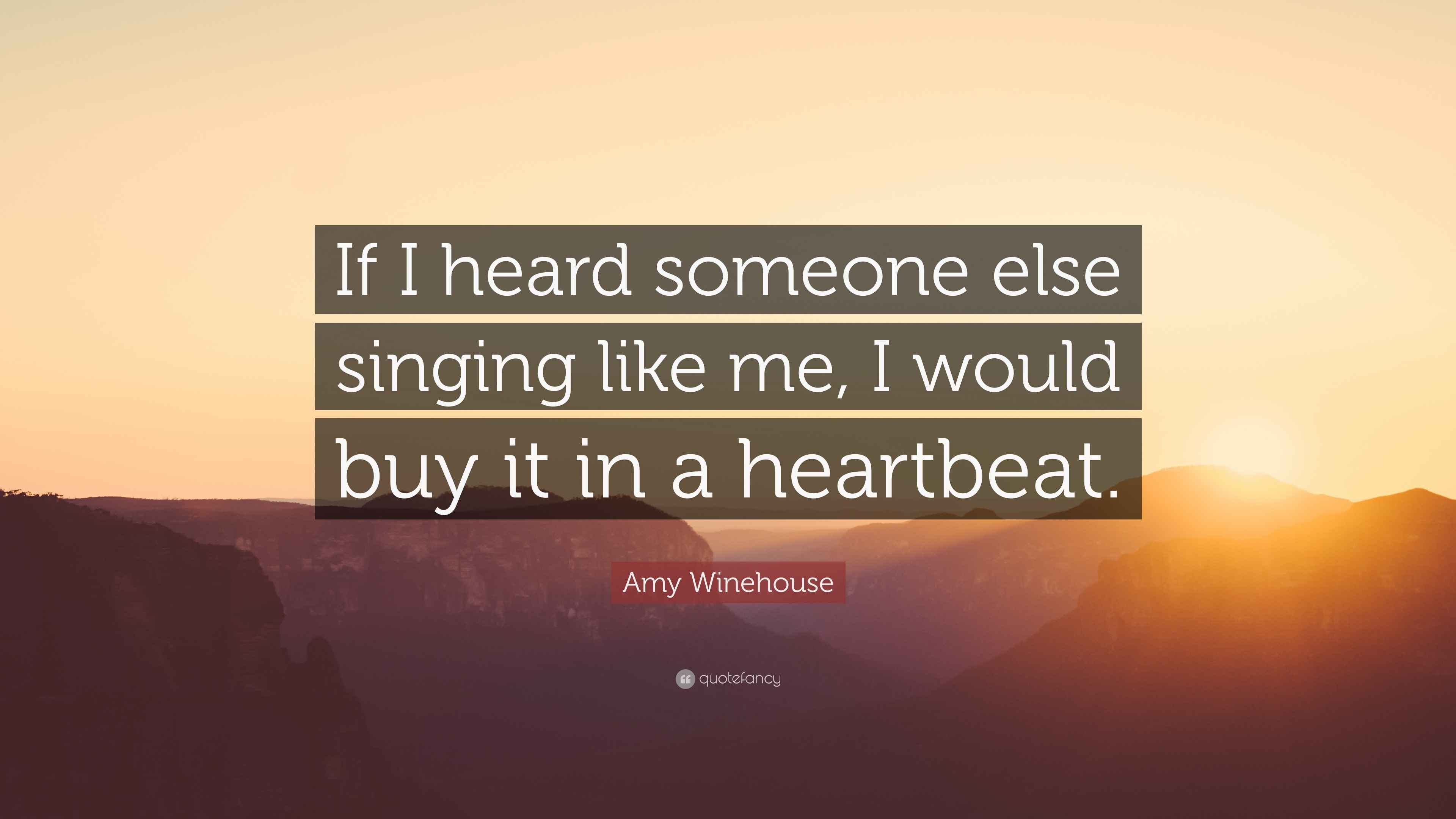 Amy Winehouse Quote: “If I heard someone else singing like me, I would ...