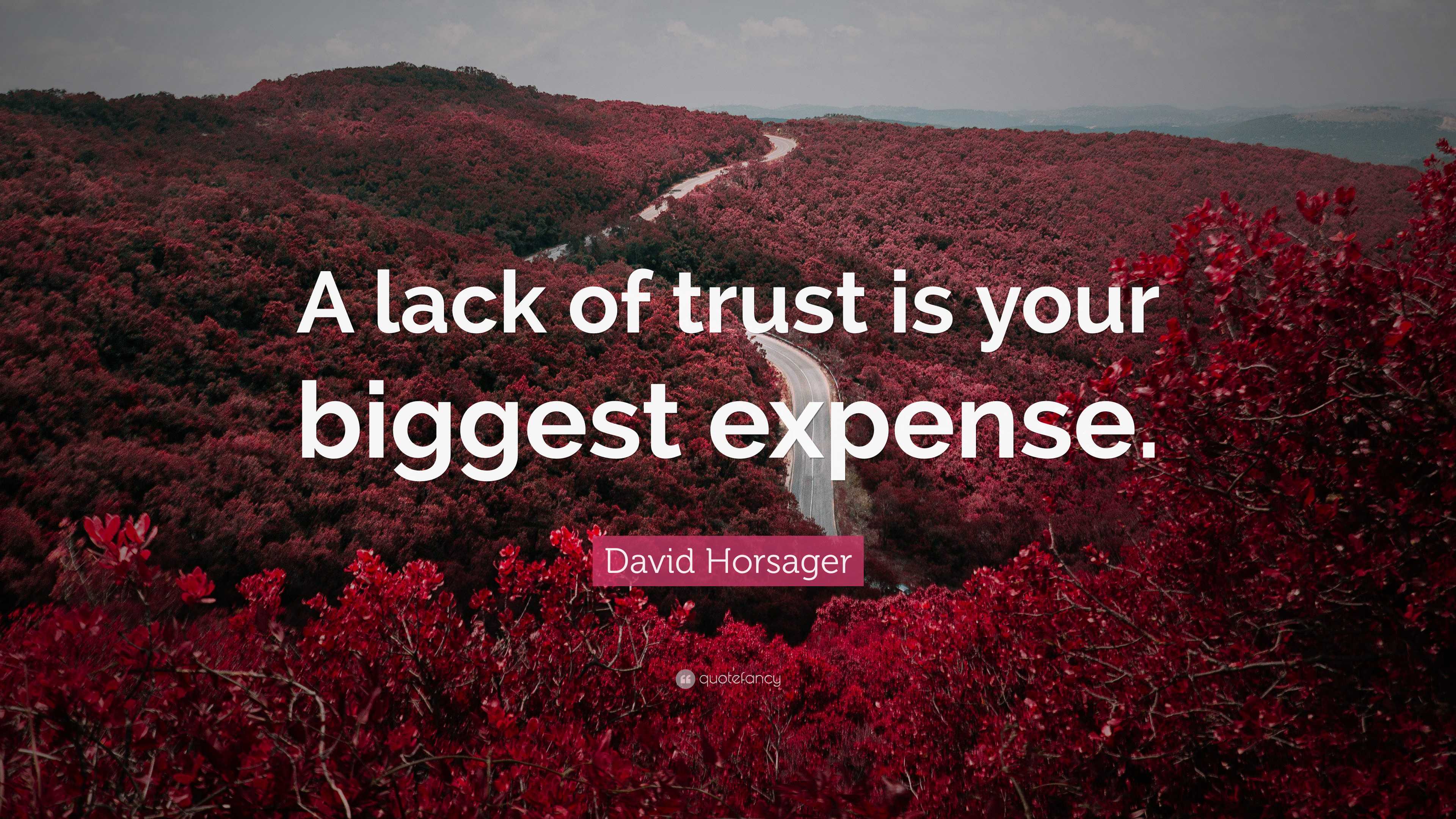 David Horsager Quote: “A lack of trust is your biggest expense.”