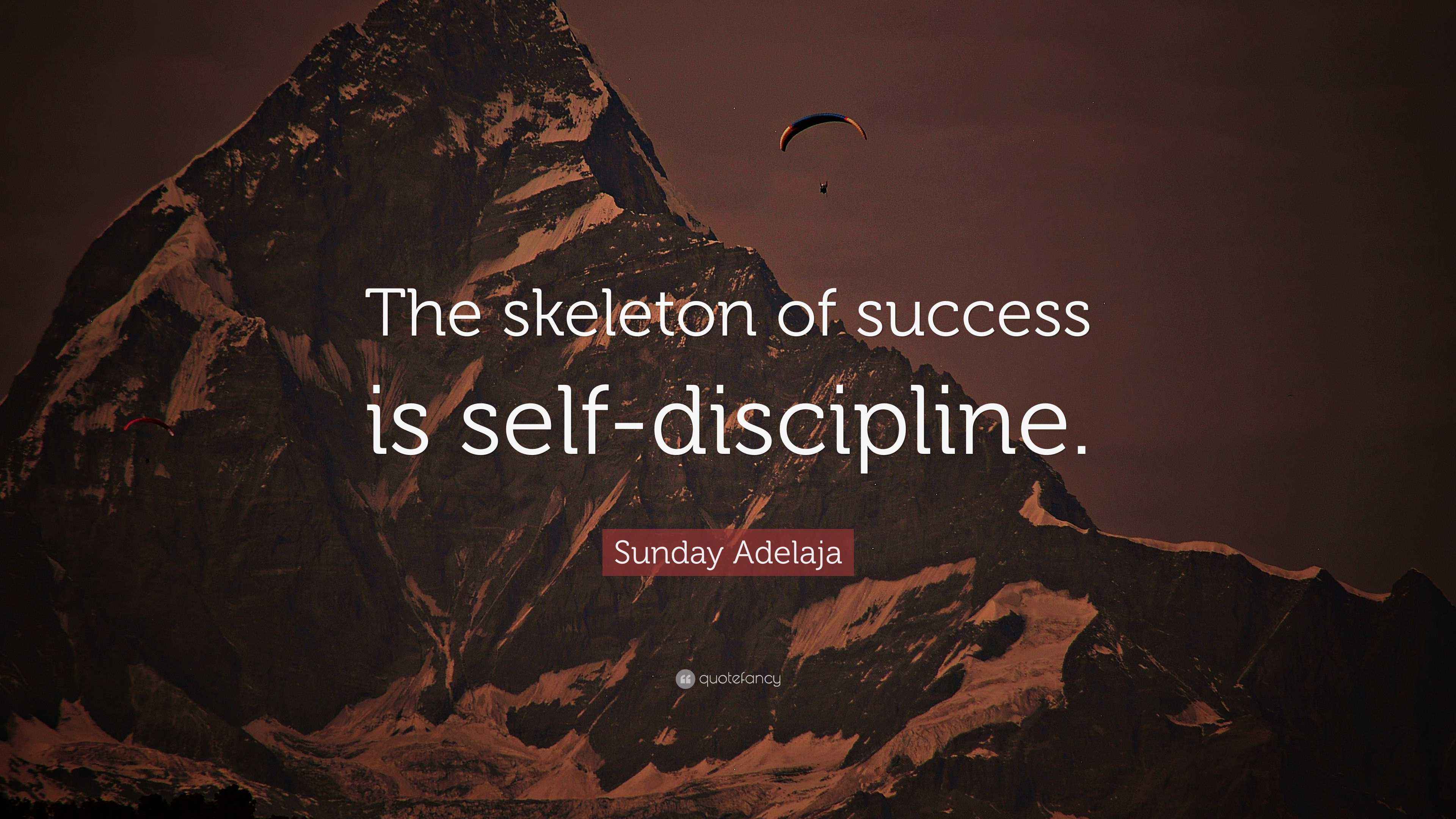 Sunday Adelaja Quote: “The skeleton of success is self-discipline.”
