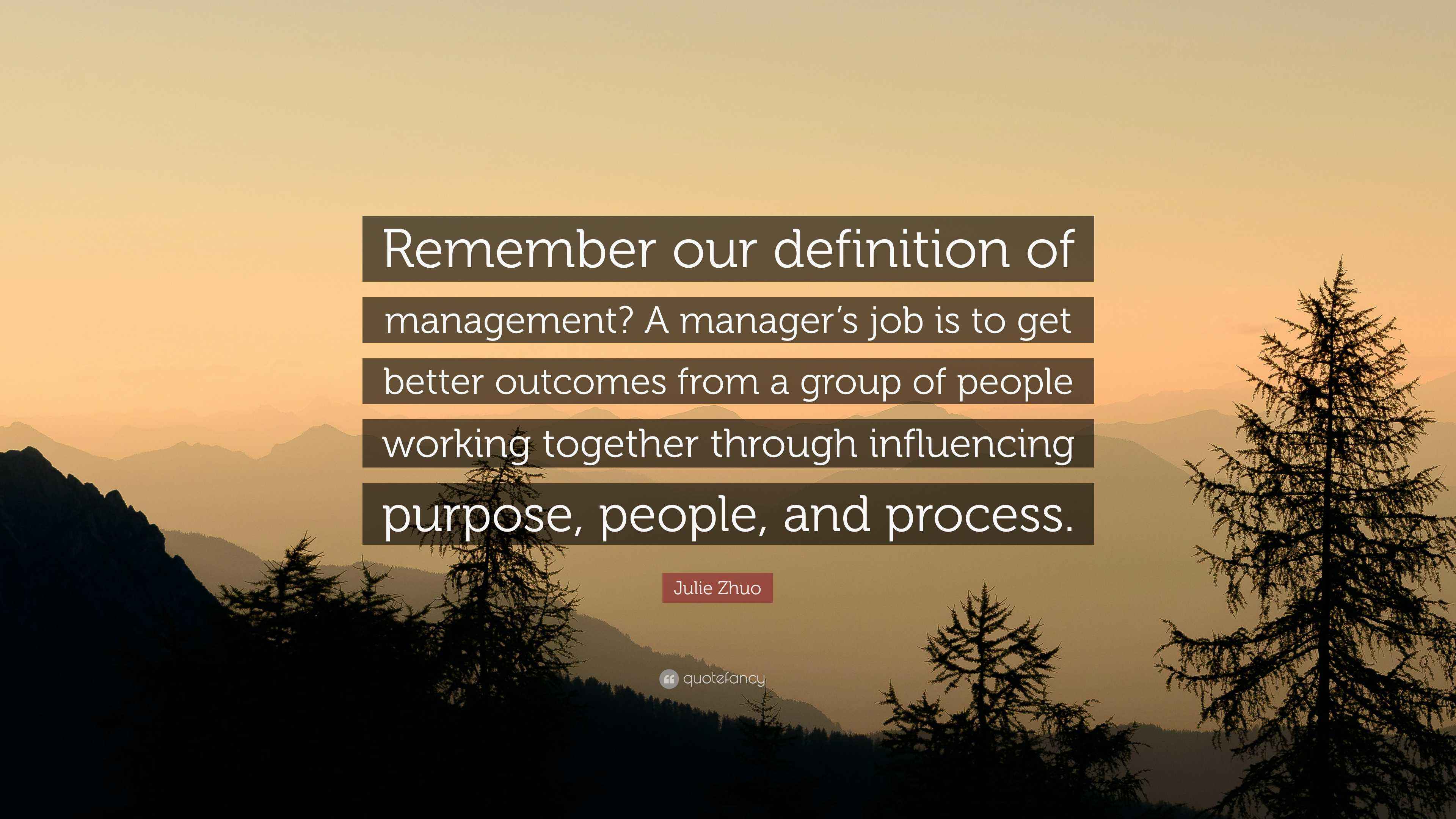 Julie Zhuo Quote: “Remember our definition of management? A manager’s ...