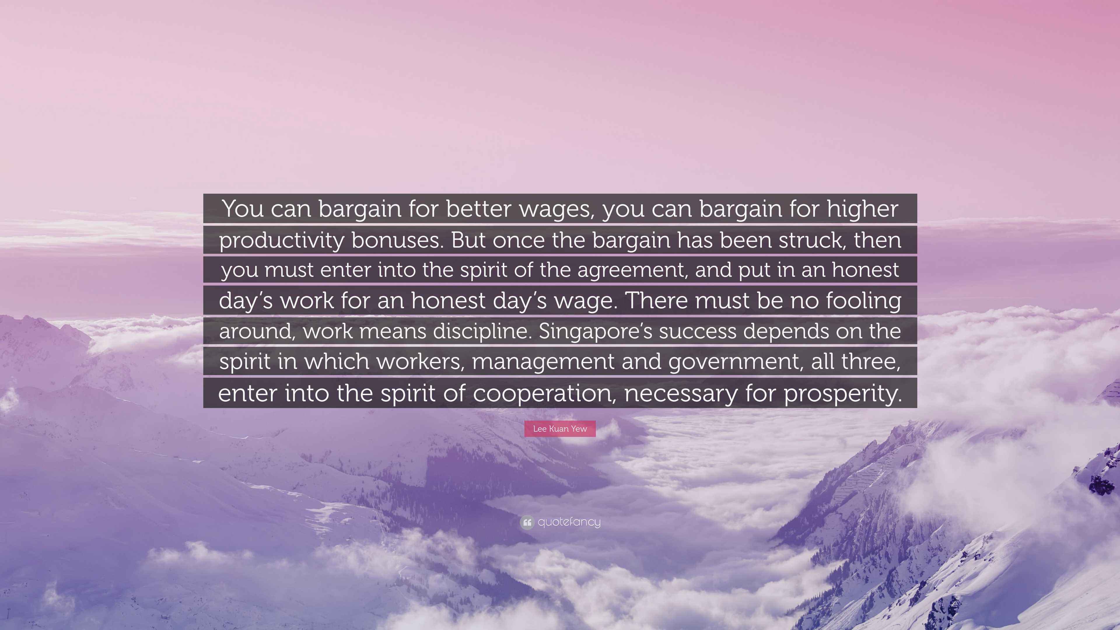 Lee Kuan Yew Quote: “You can bargain for better wages, you can bargain ...