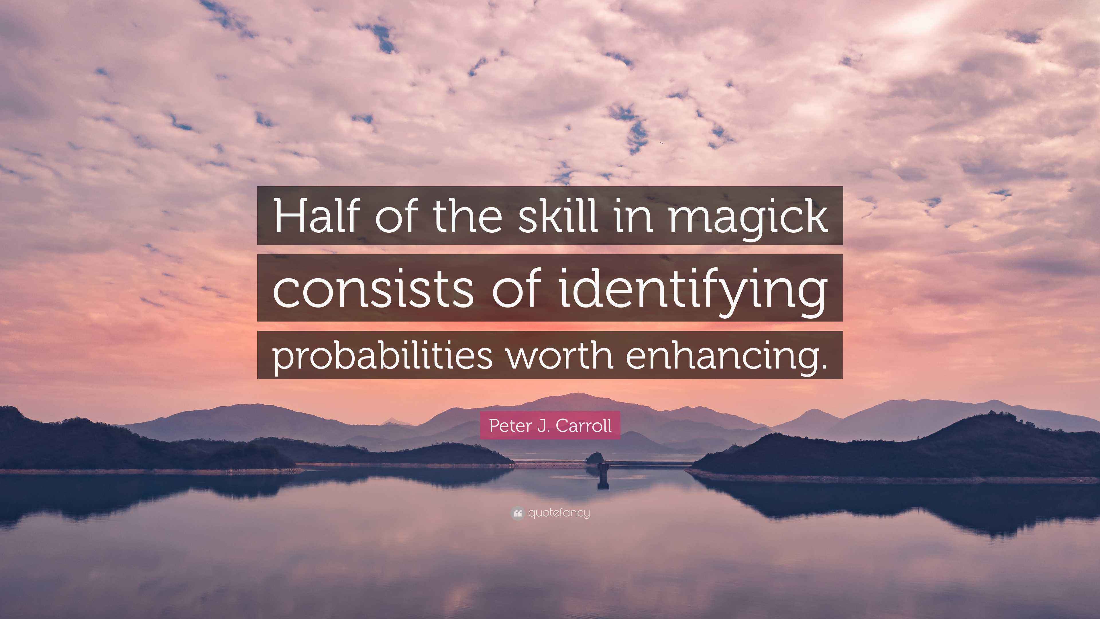 Peter J. Carroll Quote: “Half of the skill in magick consists of ...