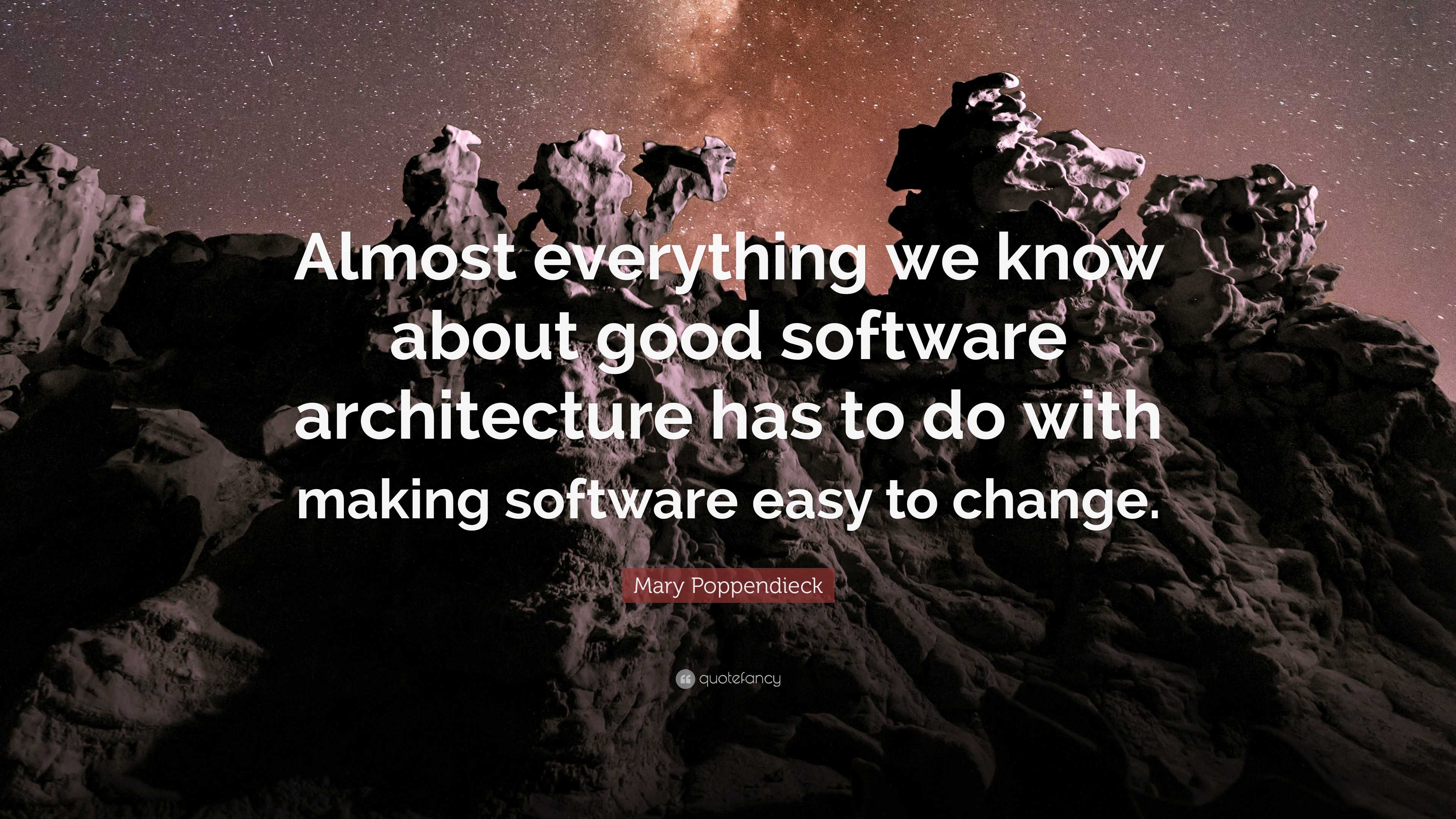 Mary Poppendieck Quote: “Almost everything we know about good software ...