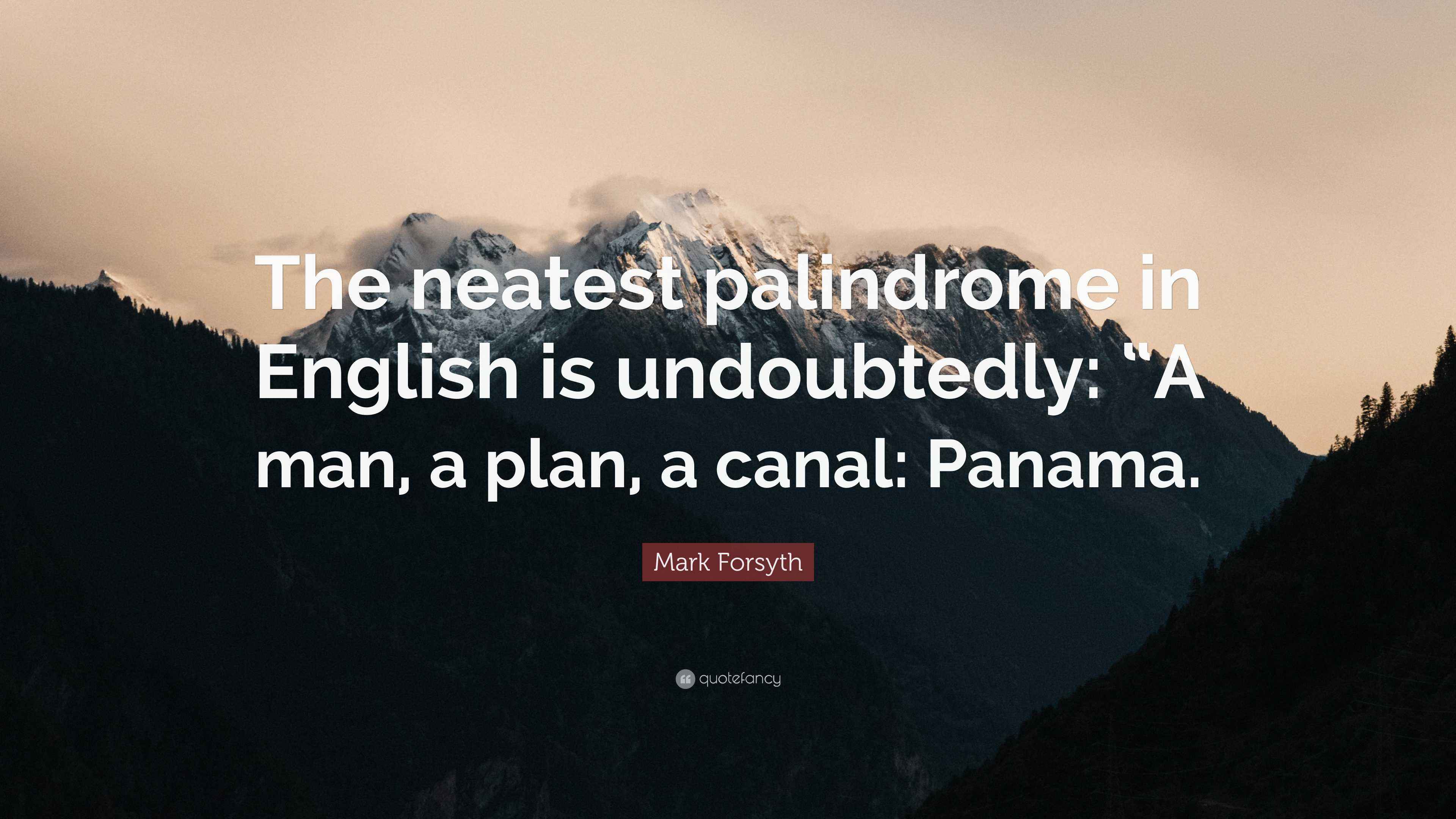 Mark Forsyth Quote: “The neatest palindrome in English is undoubtedly ...