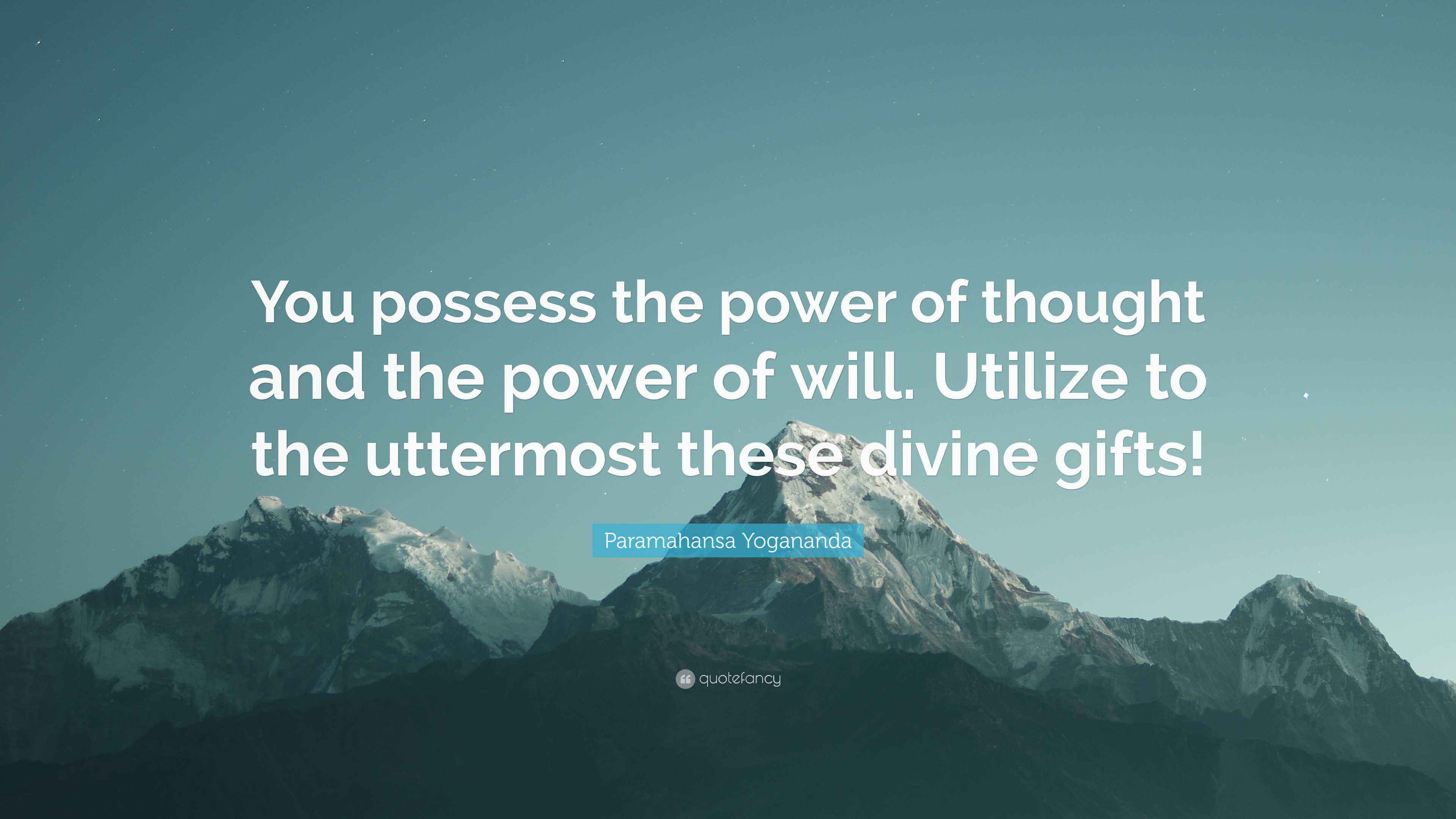 Paramahansa Yogananda Quote: “You possess the power of thought and the ...