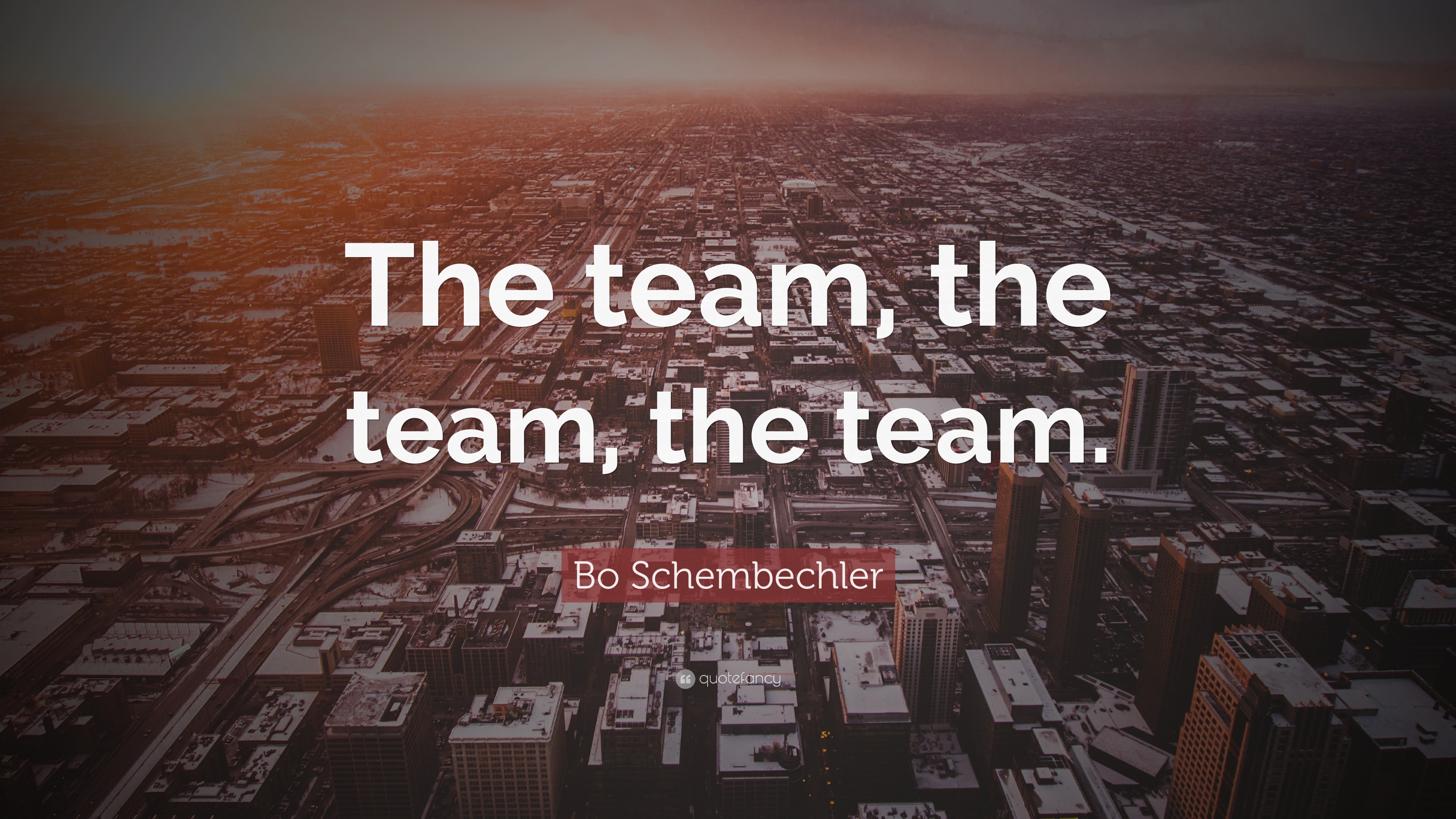 Bo Schembechler Quote: “The team, the team, the team.”