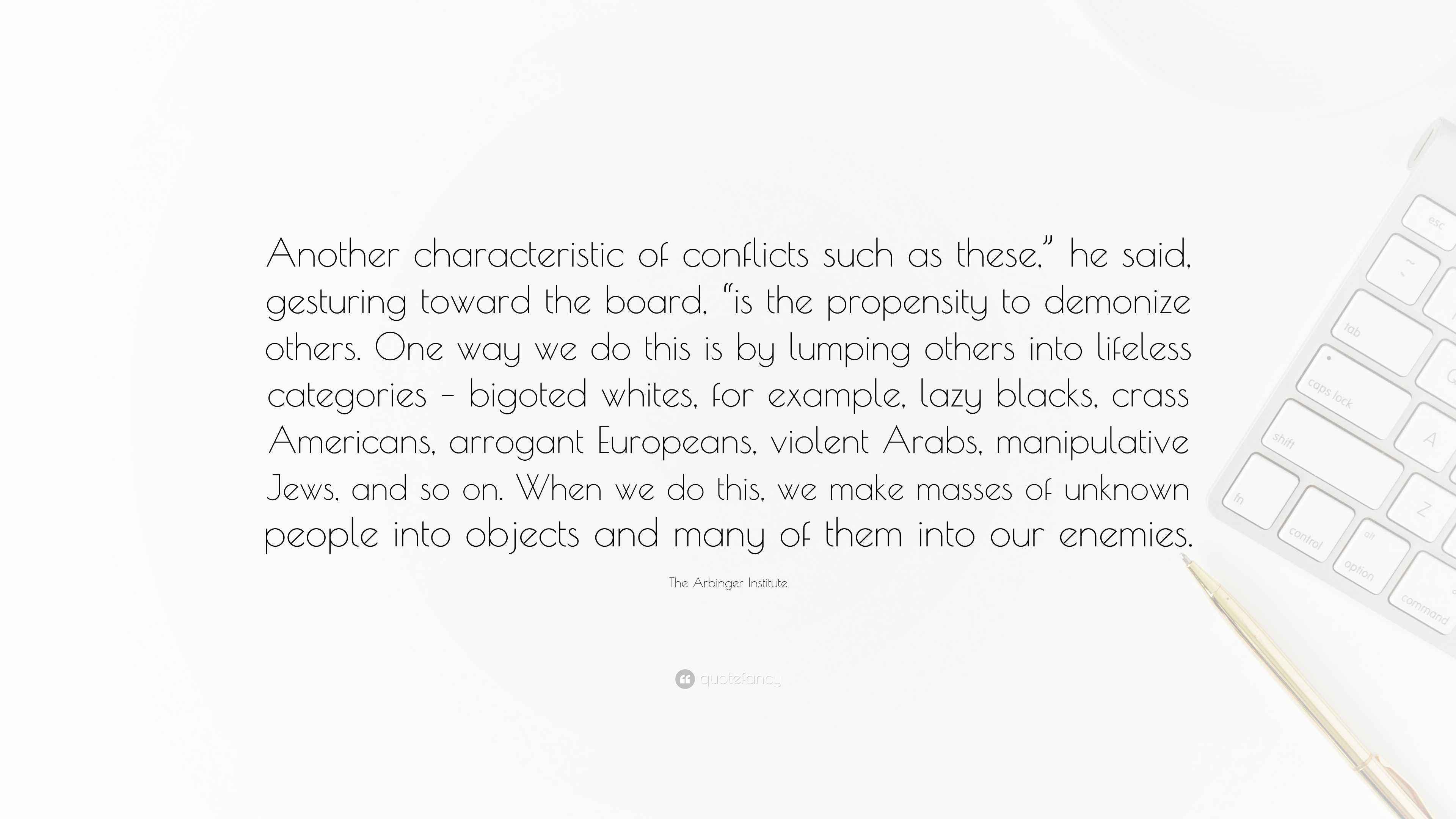The Arbinger Institute Quote: “Another characteristic of conflicts such ...