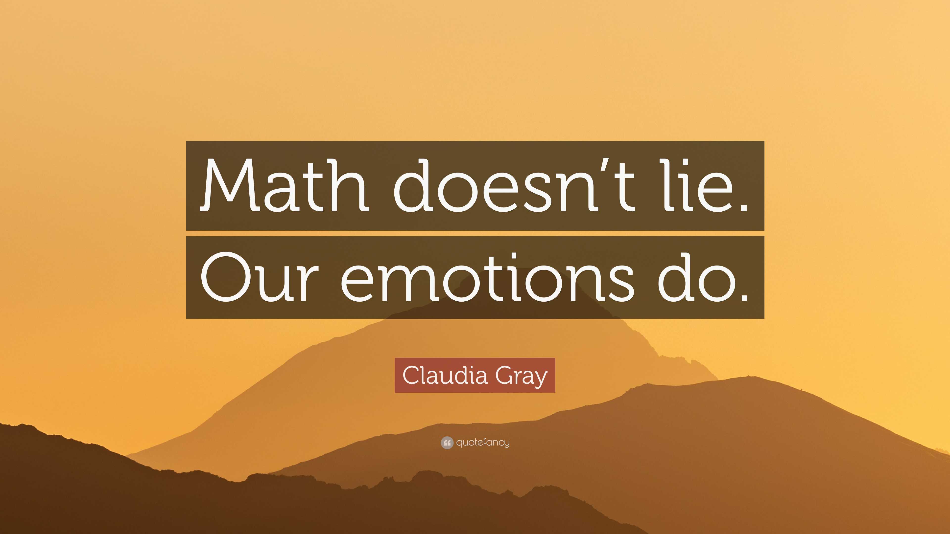 Claudia Gray Quote: “Math doesn’t lie. Our emotions do.”