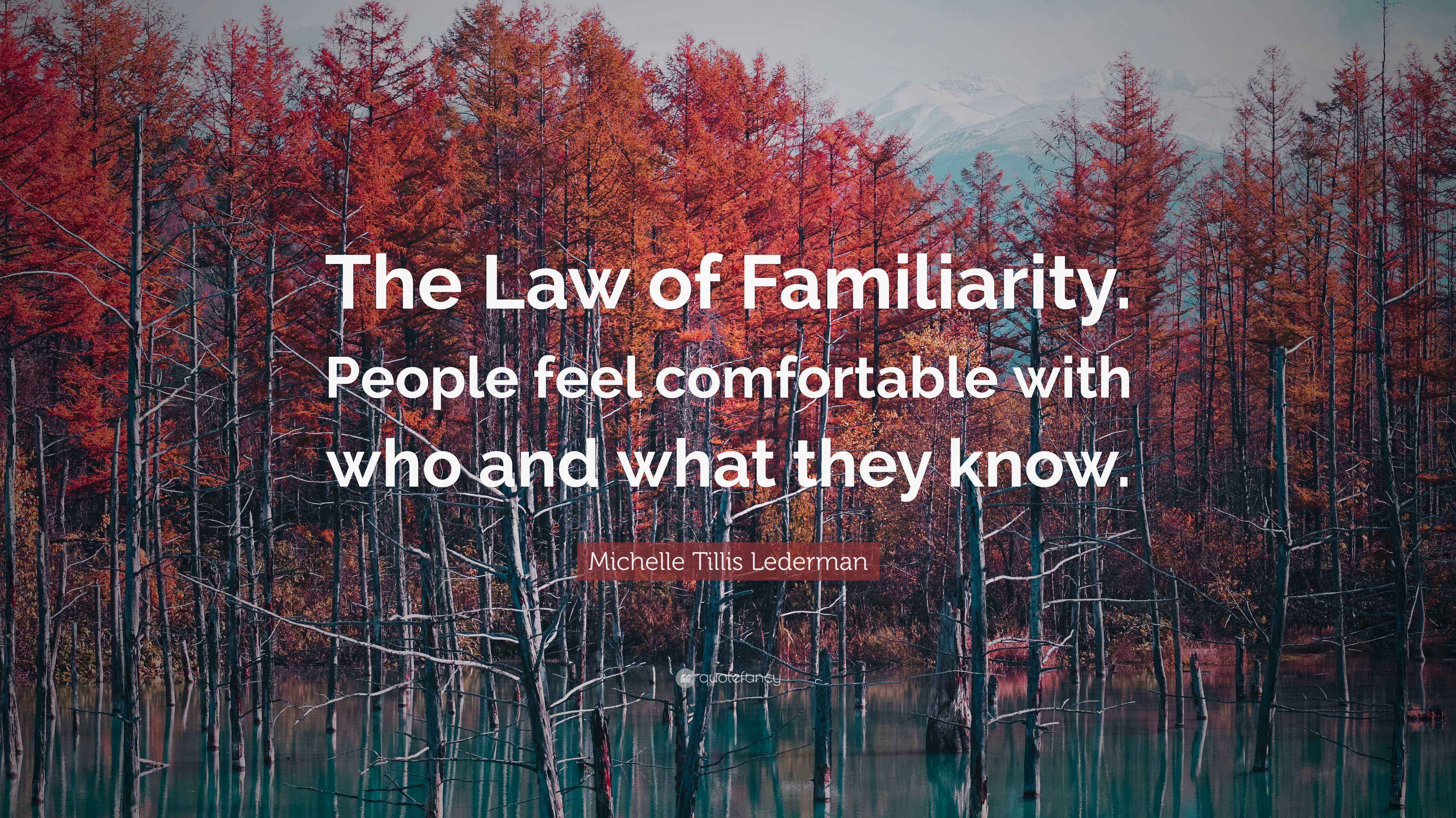 Michelle Tillis Lederman Quote: “The Law of Familiarity. People feel ...