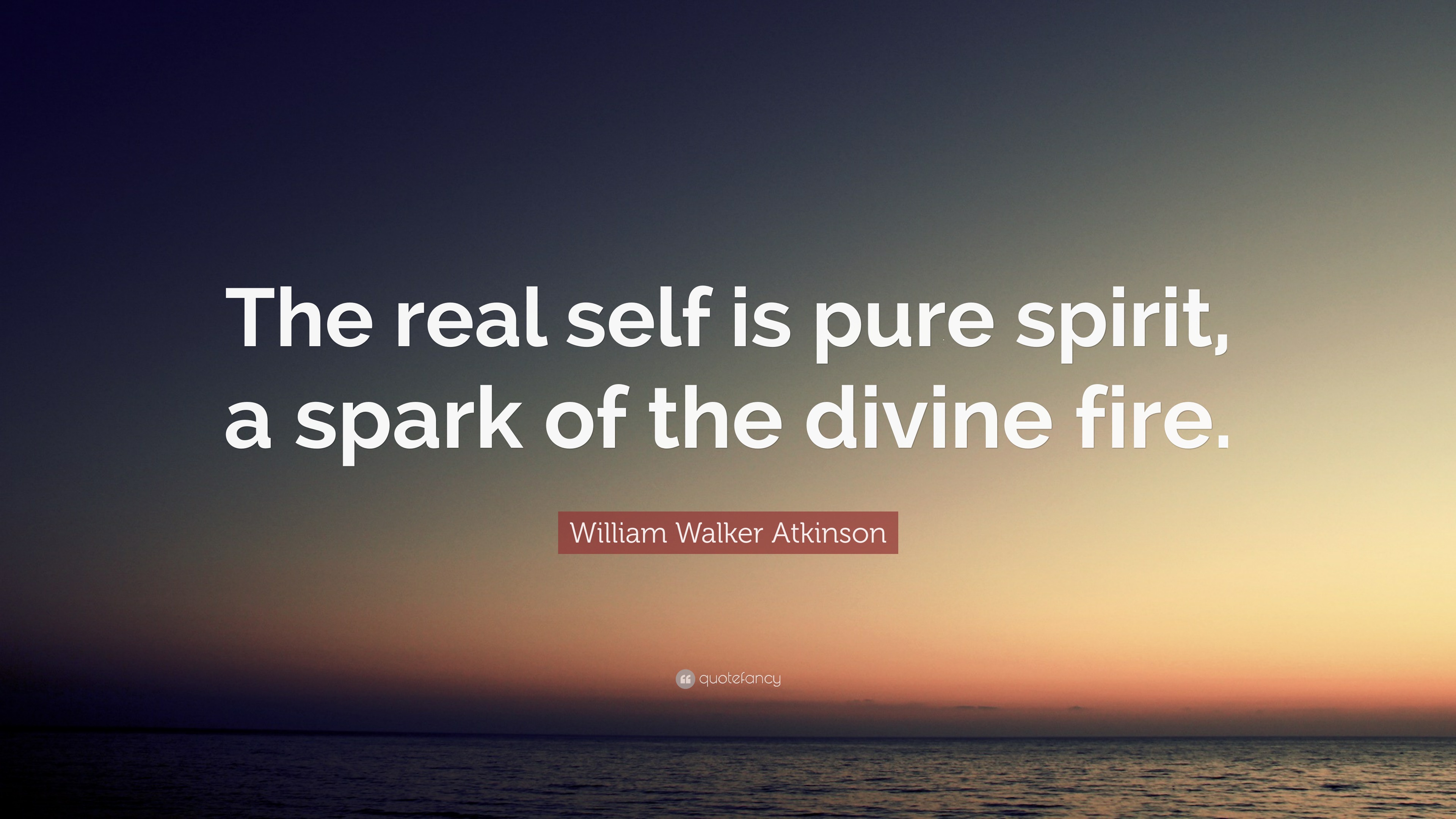 William Walker Atkinson Quote: “The real self is pure spirit, a spark ...