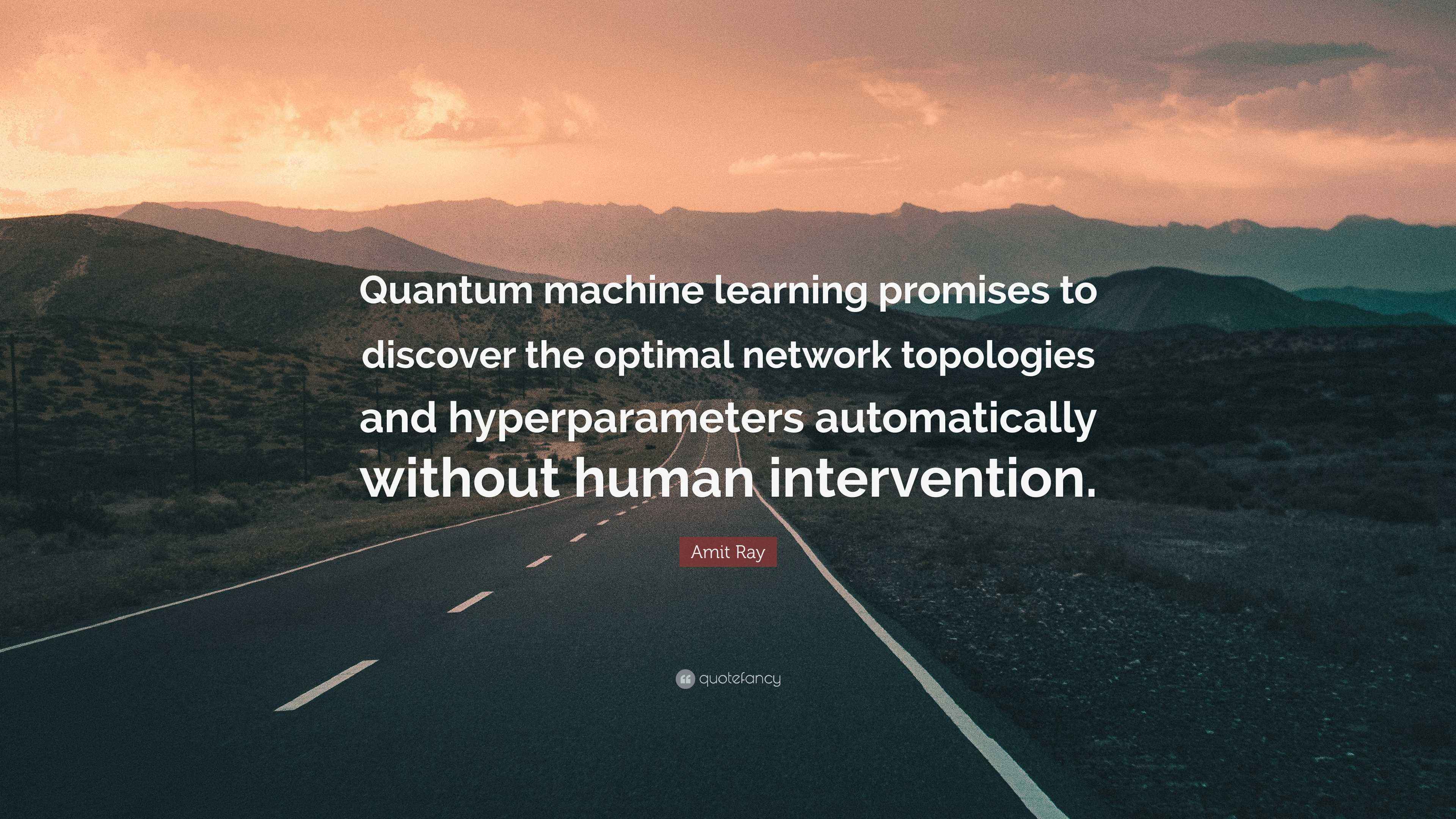 Amit Ray Quote: “Quantum machine learning promises to discover the ...
