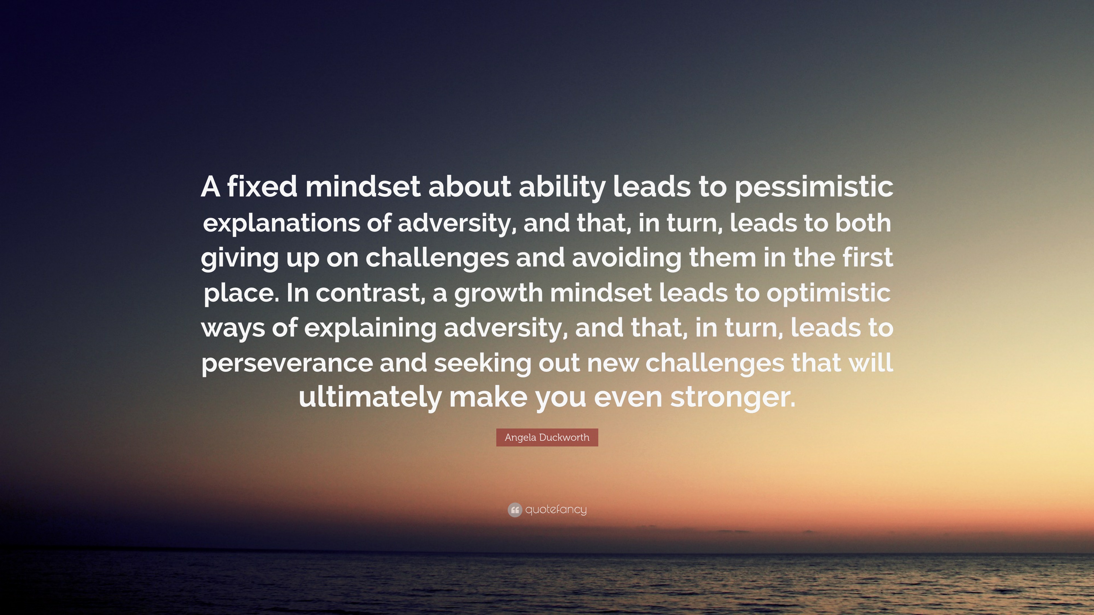 Angela Duckworth Quote: “A fixed mindset about ability leads to ...