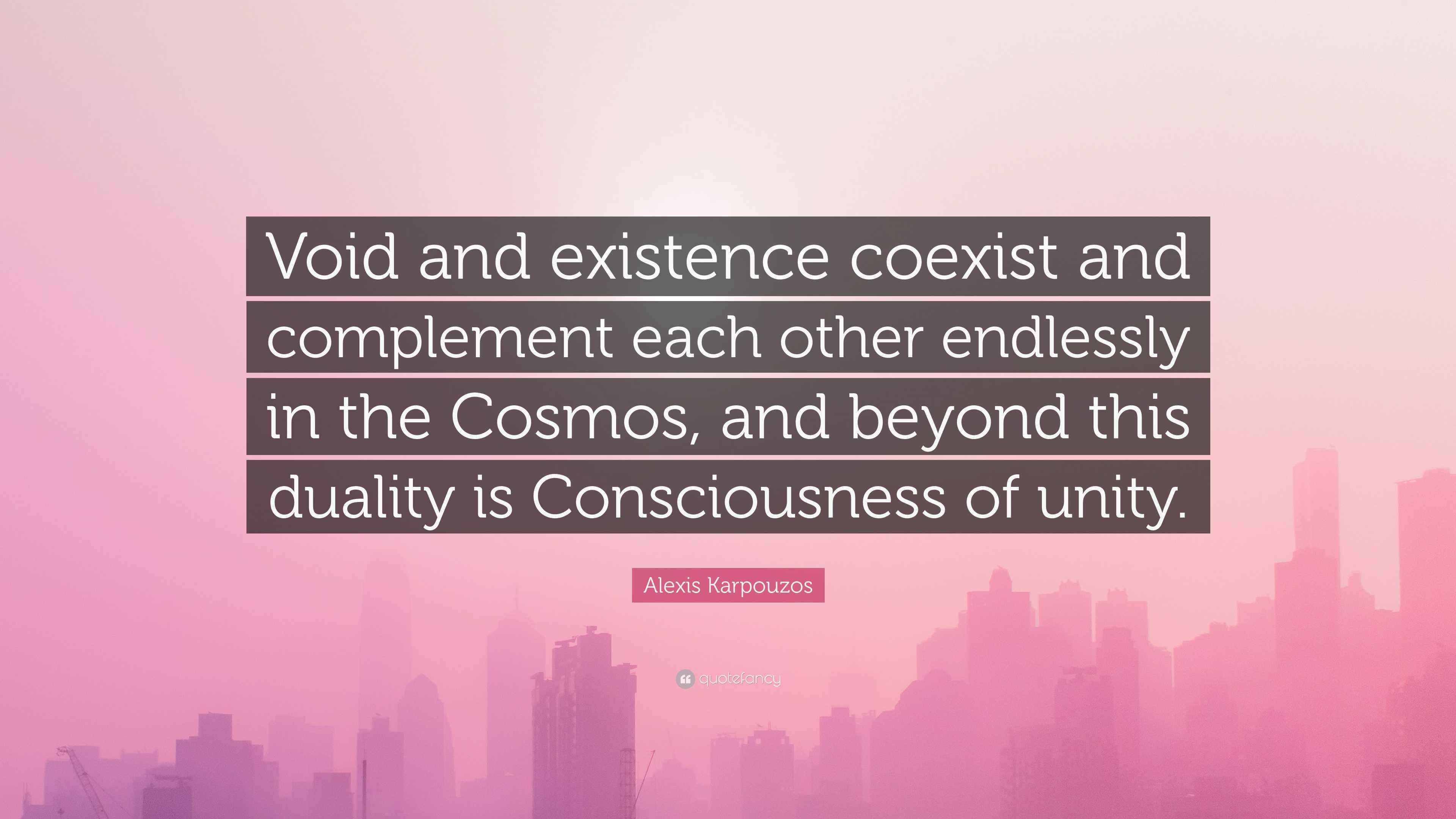 Alexis Karpouzos Quote: “Void and existence coexist and complement each ...