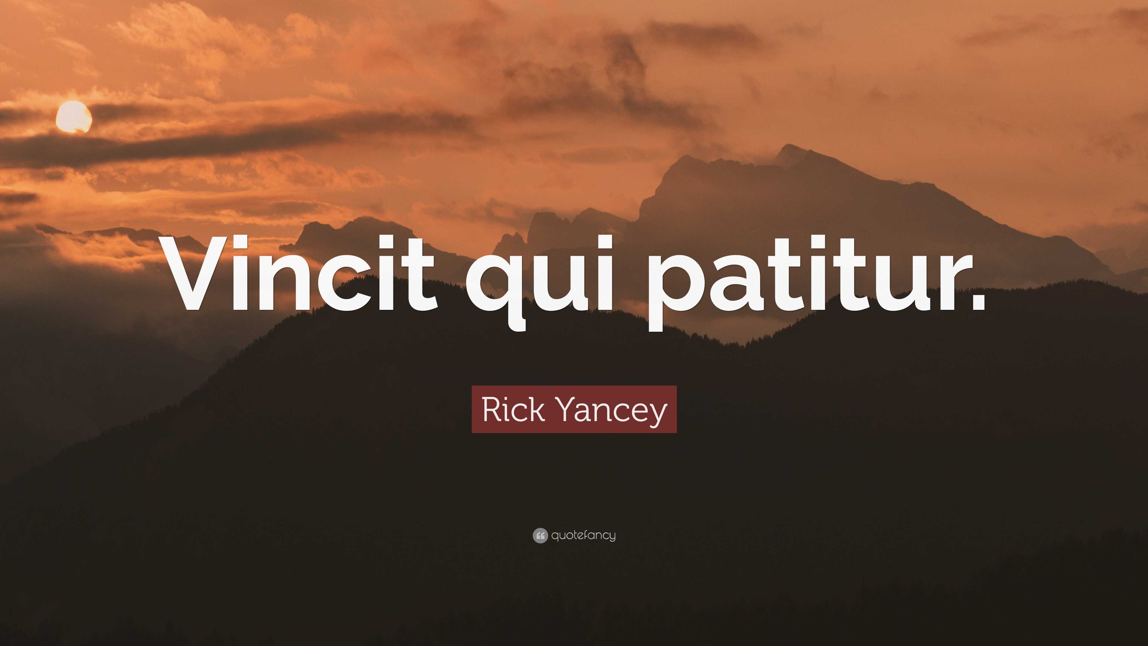 Rick Yancey Quote: “Vincit qui patitur.”