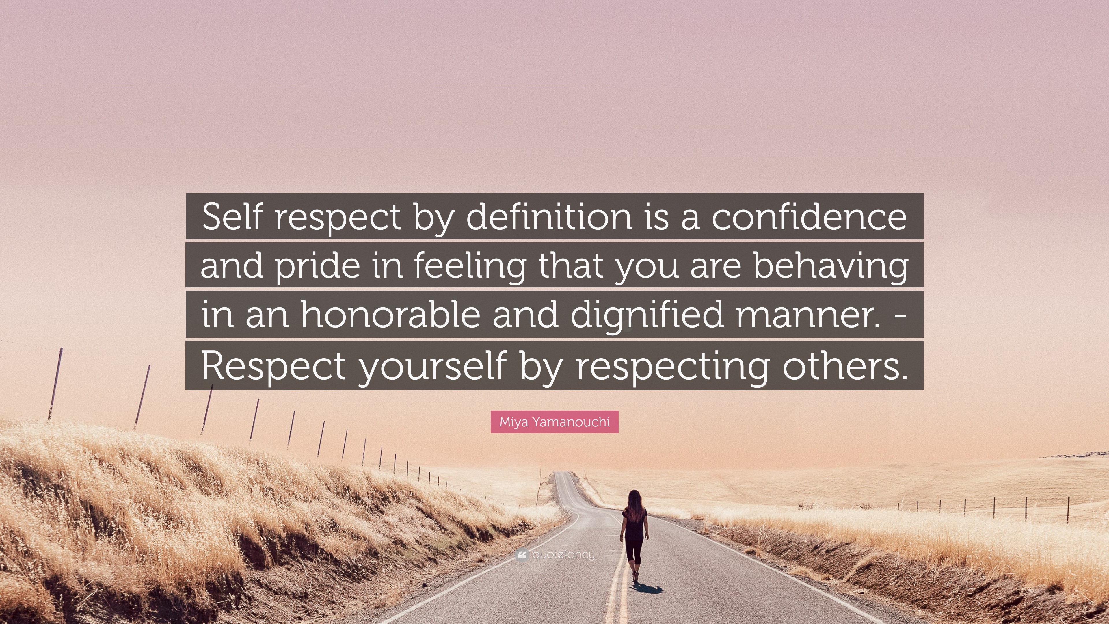 Miya Yamanouchi Quote: “Self respect by definition is a confidence and ...