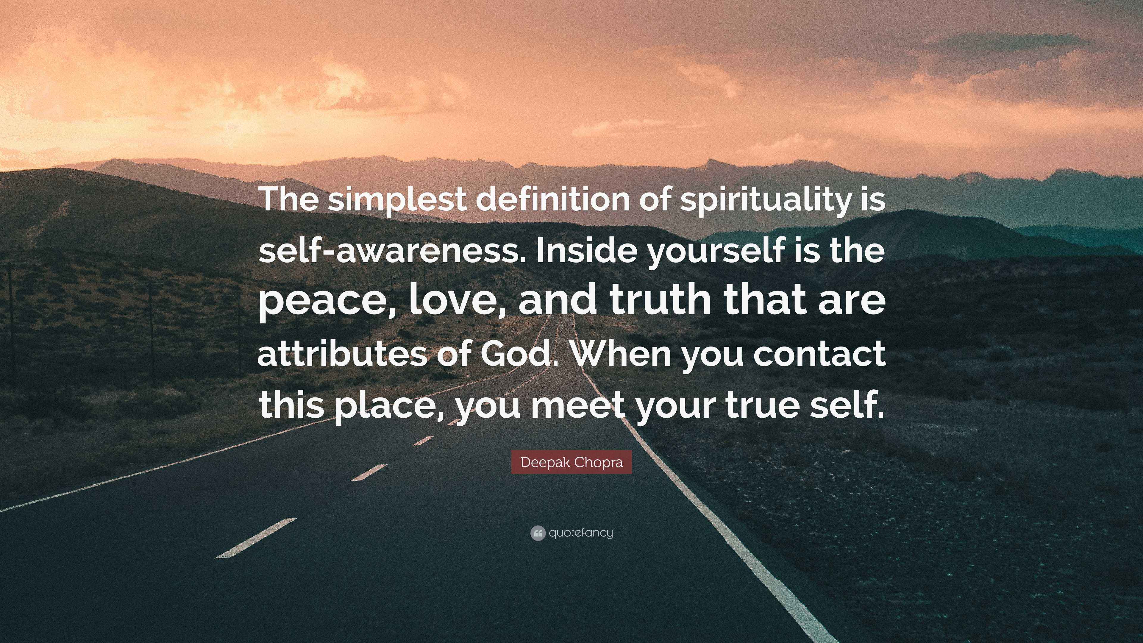 Deepak Chopra Quote: “The simplest definition of spirituality is self ...