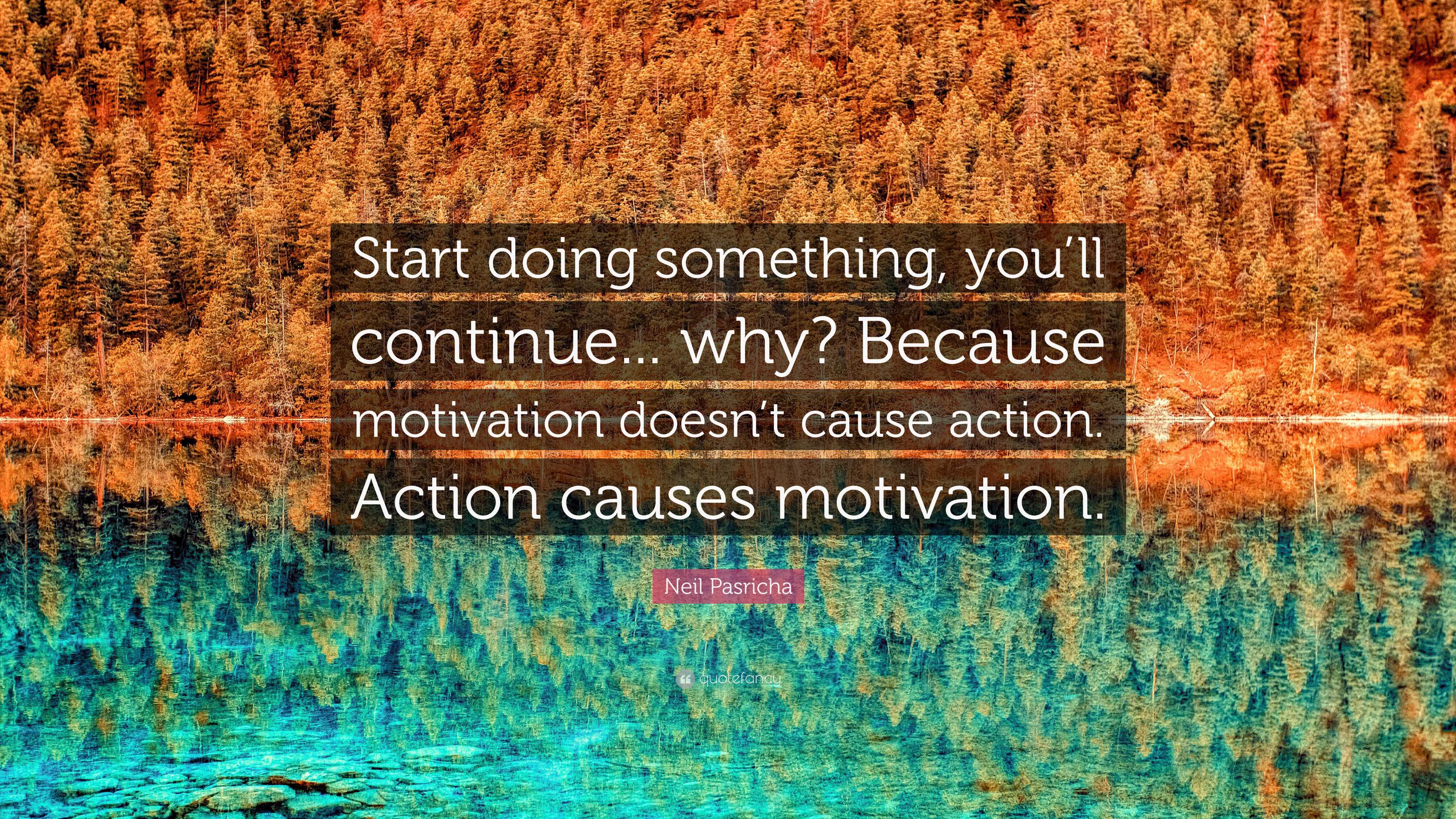 Neil Pasricha Quote: “Start doing something, you’ll continue... why ...