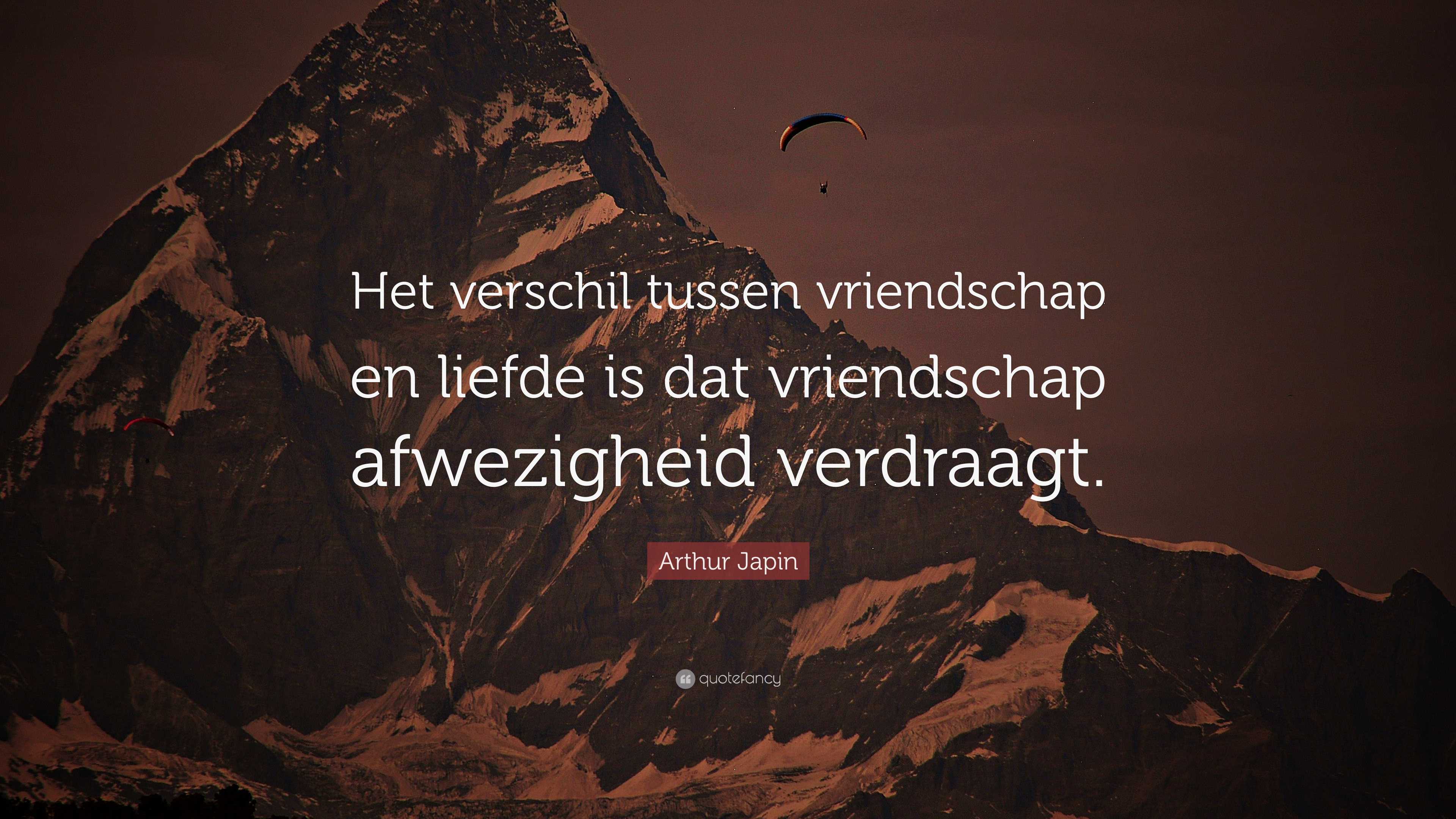 Arthur Japin Quote: “Het verschil tussen vriendschap en liefde is dat ...