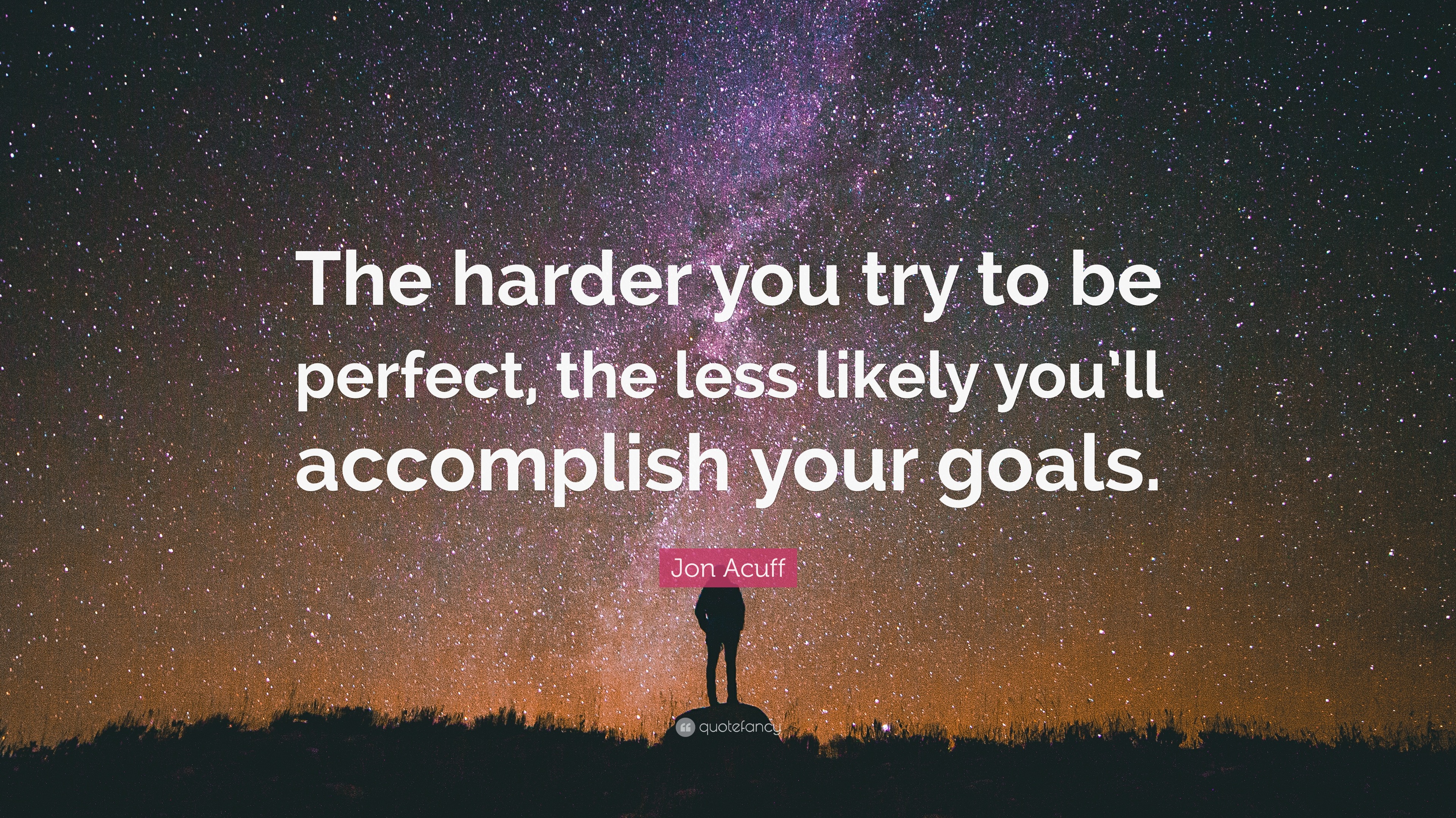 Jon Acuff Quote: “The harder you try to be perfect, the less likely you ...