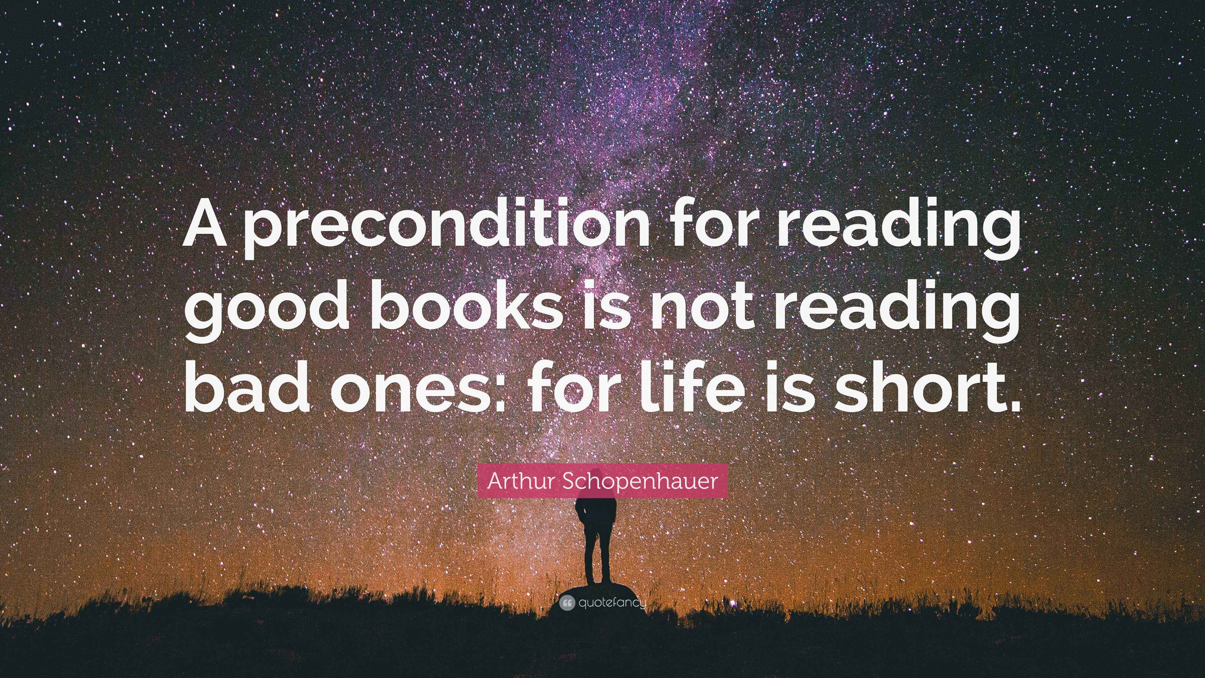 Arthur Schopenhauer Quote: “A precondition for reading good books is ...