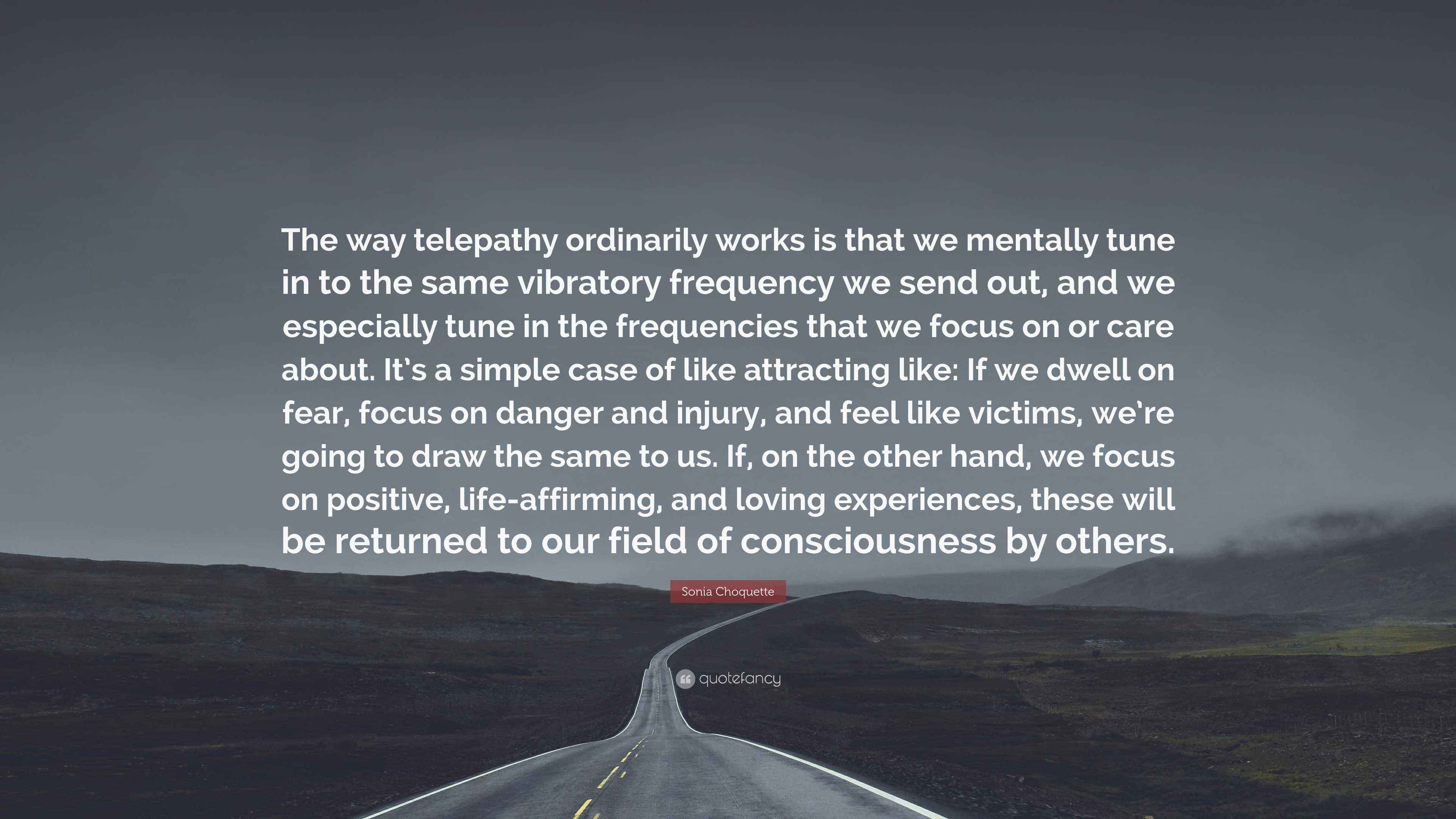 Sonia Choquette Quote: “The way telepathy ordinarily works is that we ...