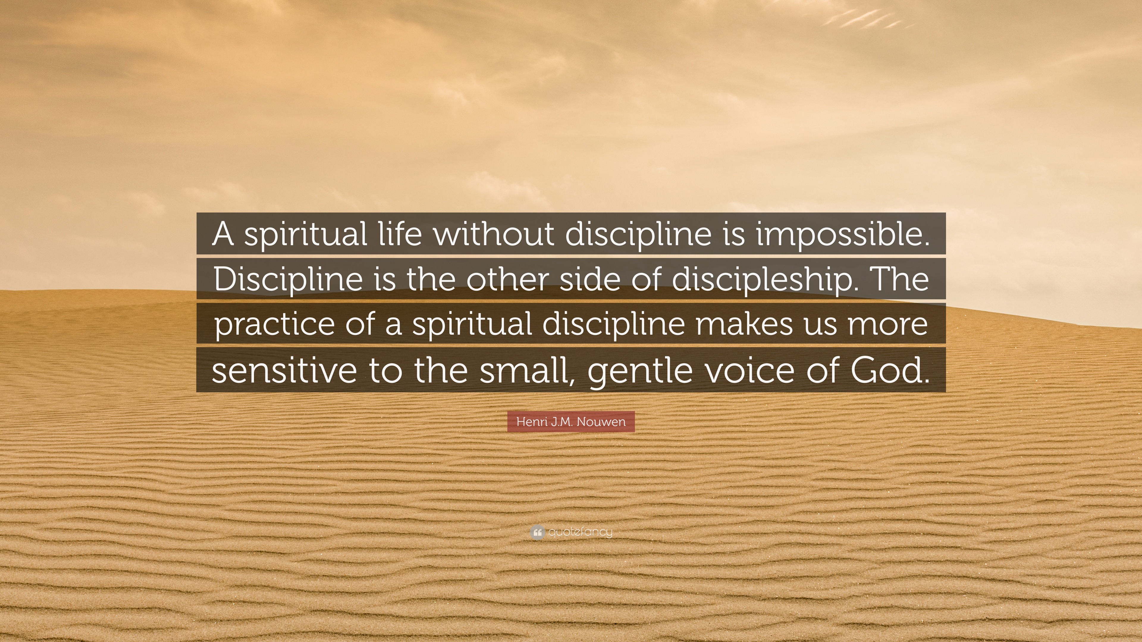 Henri J.M. Nouwen Quote: “A spiritual life without discipline is ...