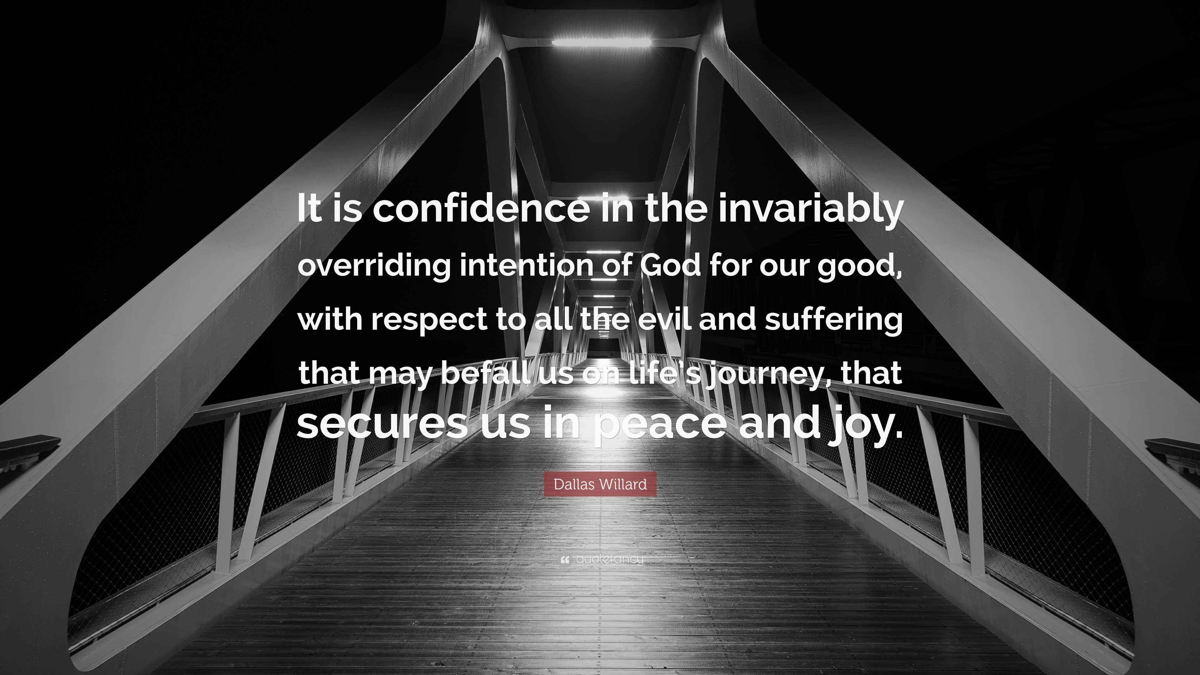 Dallas Willard Quote: “It is confidence in the invariably overriding ...