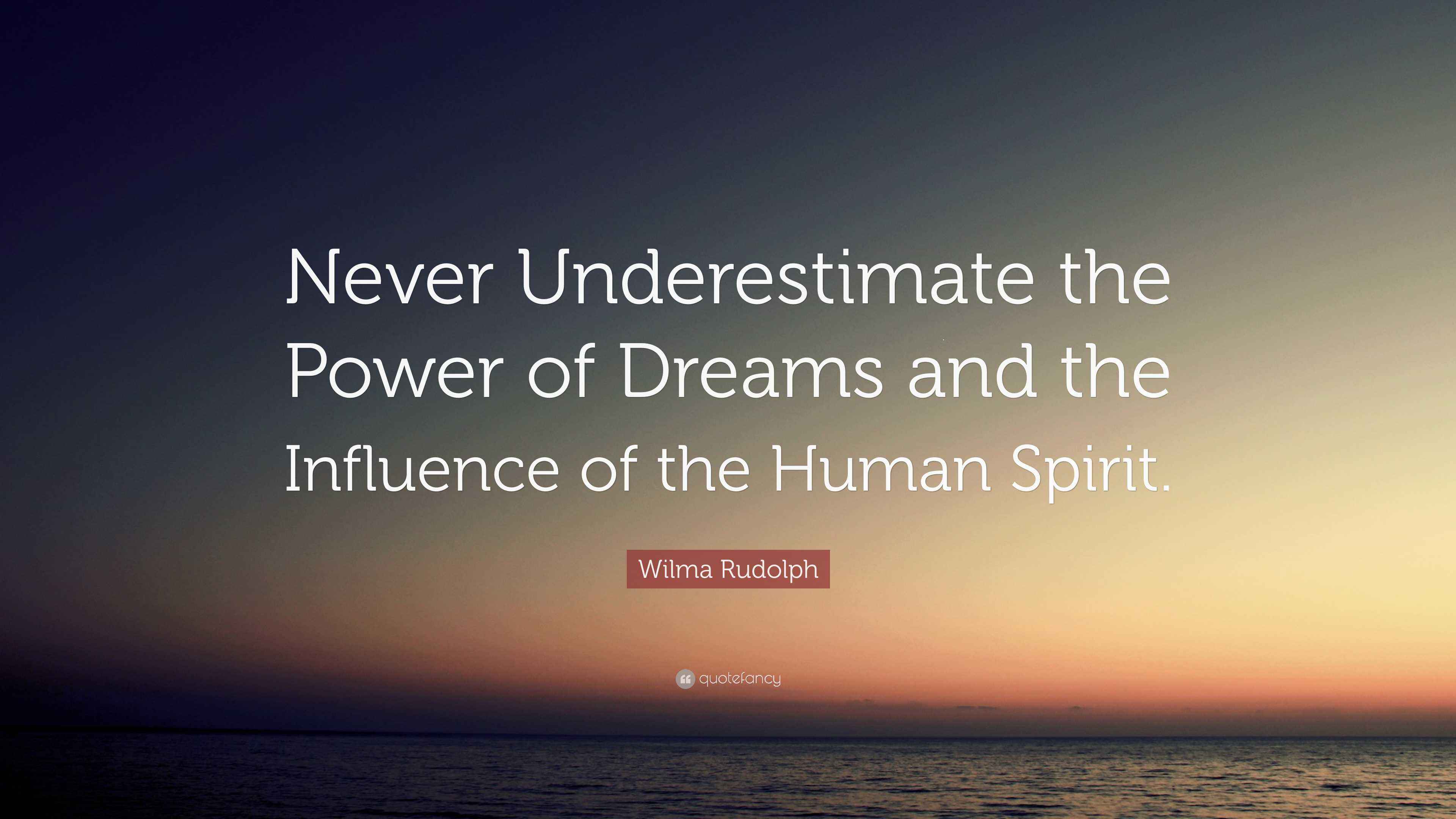 Wilma Rudolph Quote: “Never Underestimate the Power of Dreams and the ...