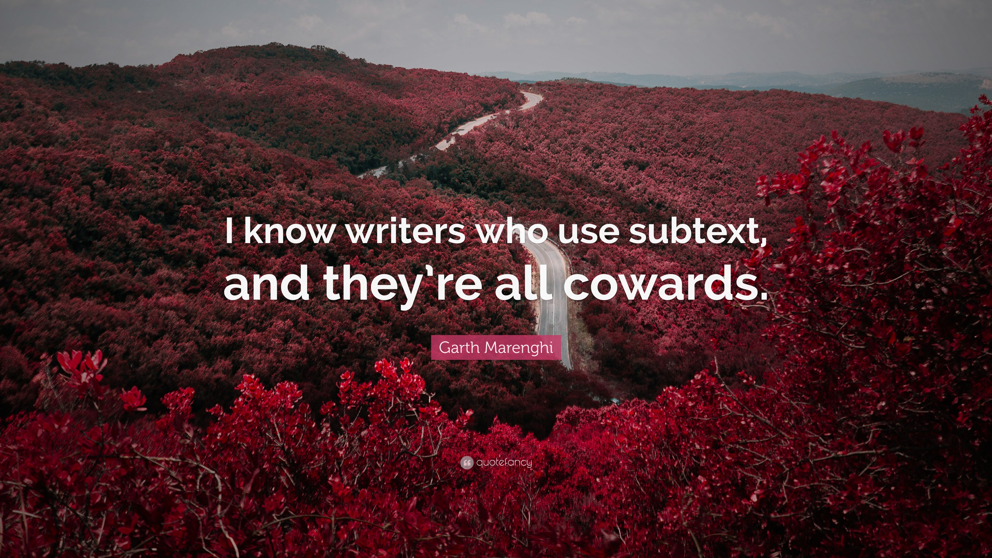 Garth Marenghi Quote: “I know writers who use subtext, and they’re all ...