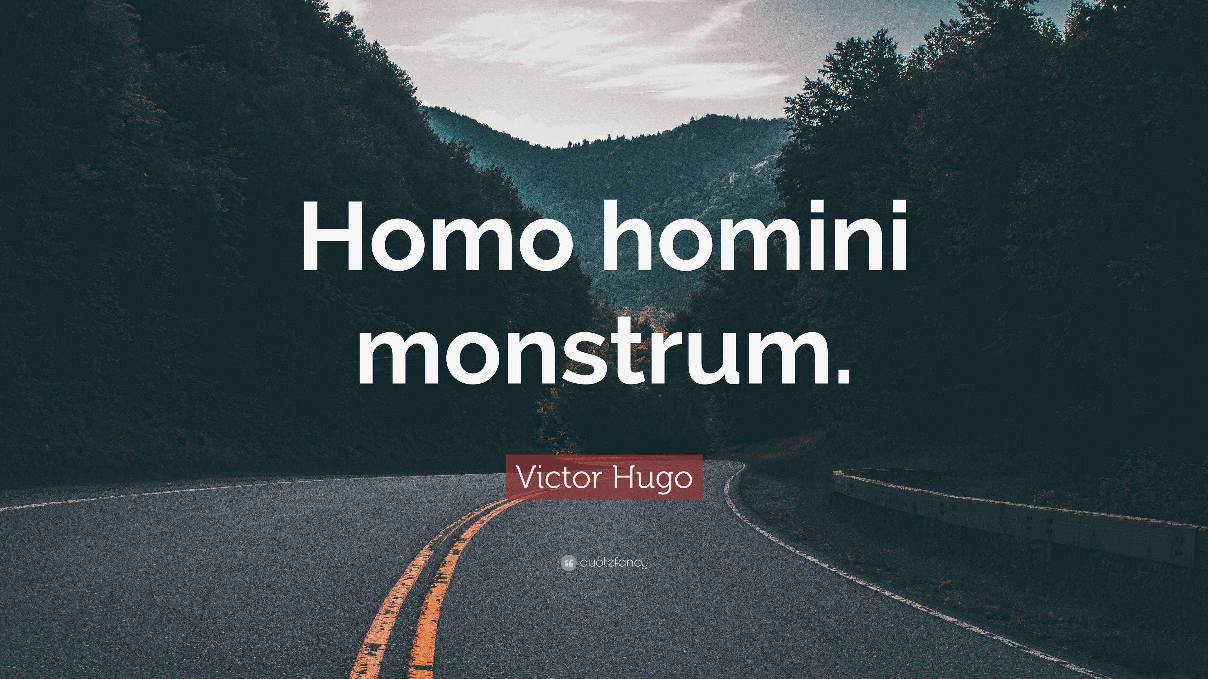 Victor Hugo Quote: “Homo homini monstrum.”