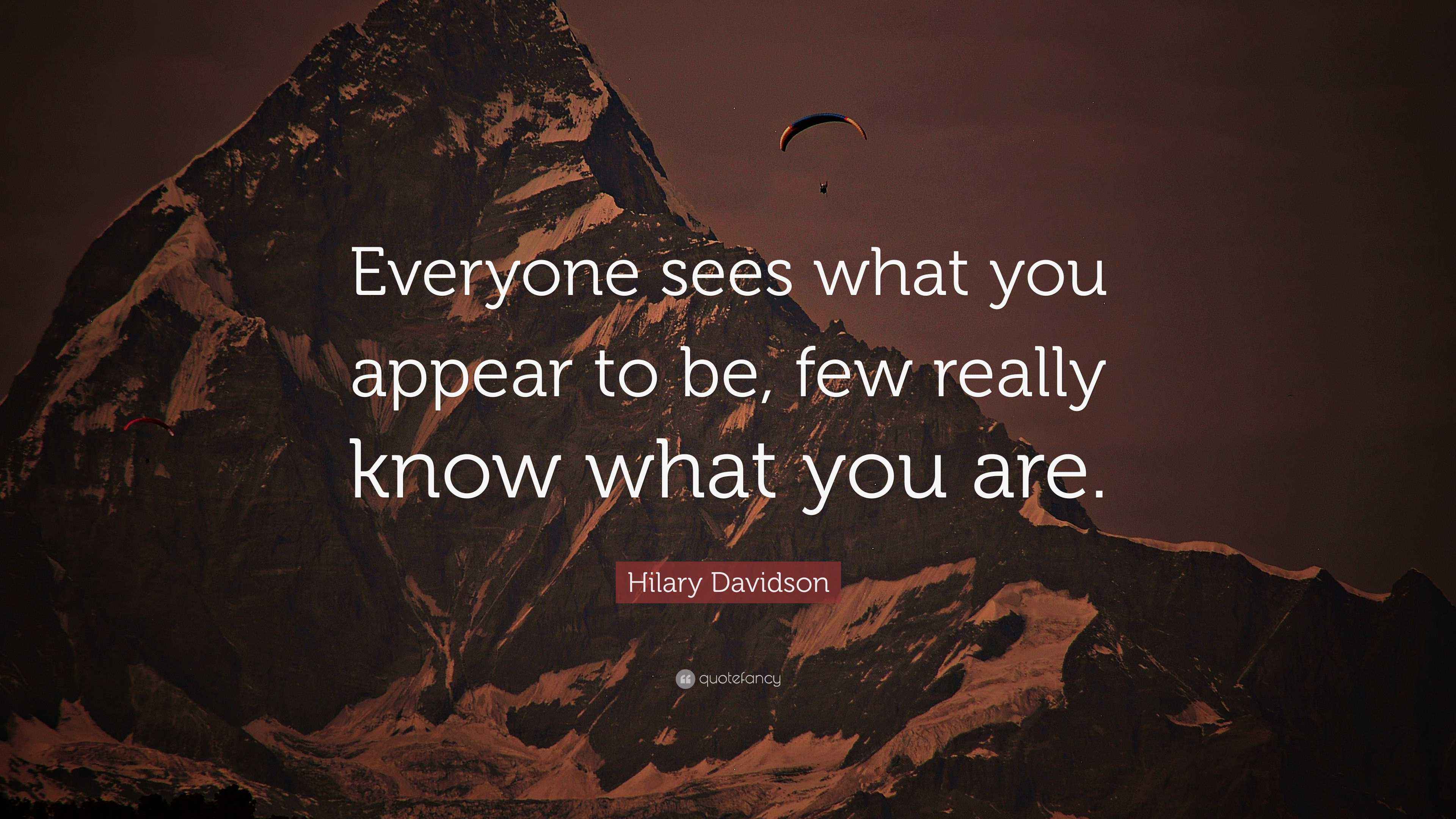 Hilary Davidson Quote: “Everyone sees what you appear to be, few really ...