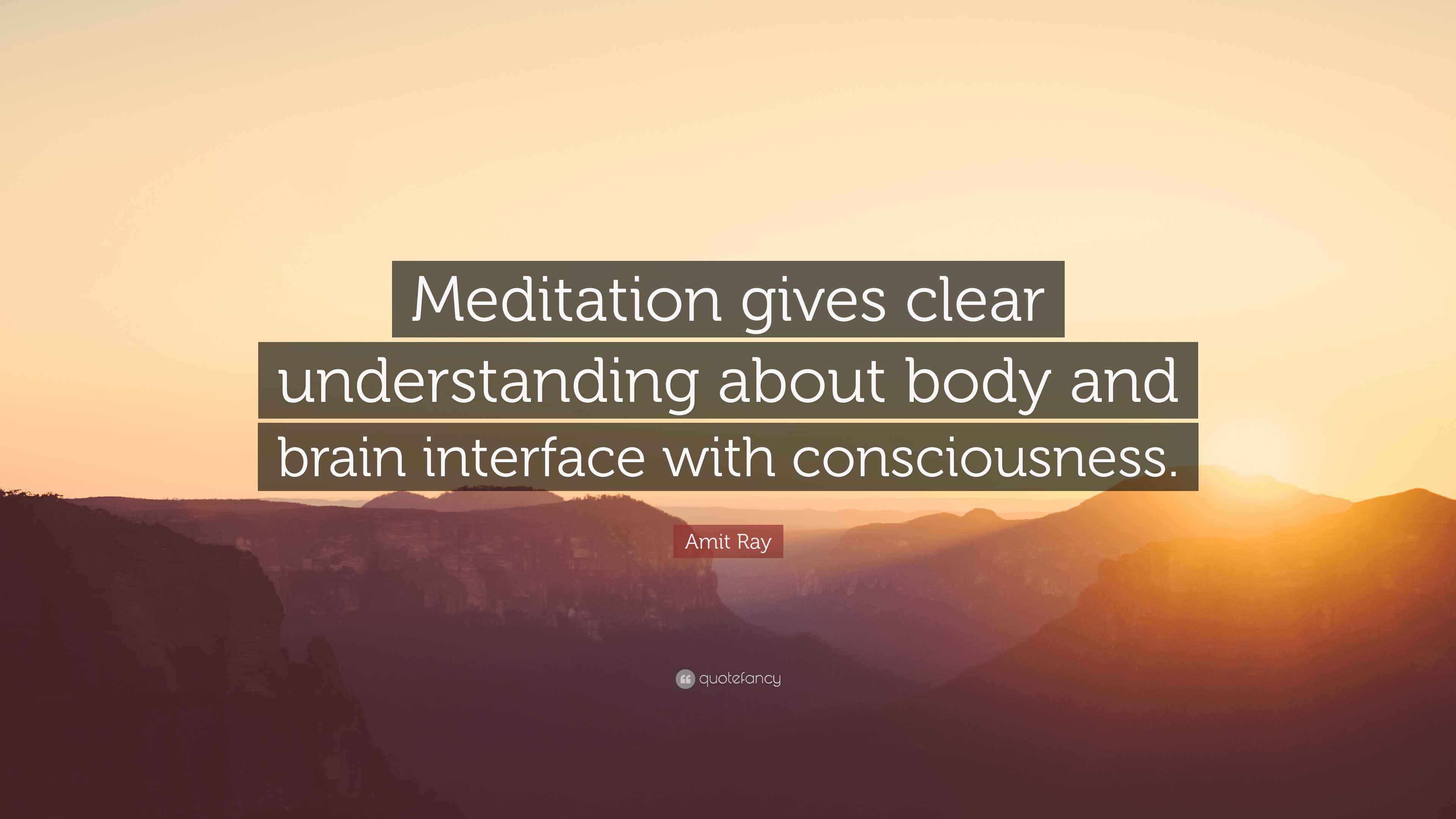Amit Ray Quote: “Meditation gives clear understanding about body and ...