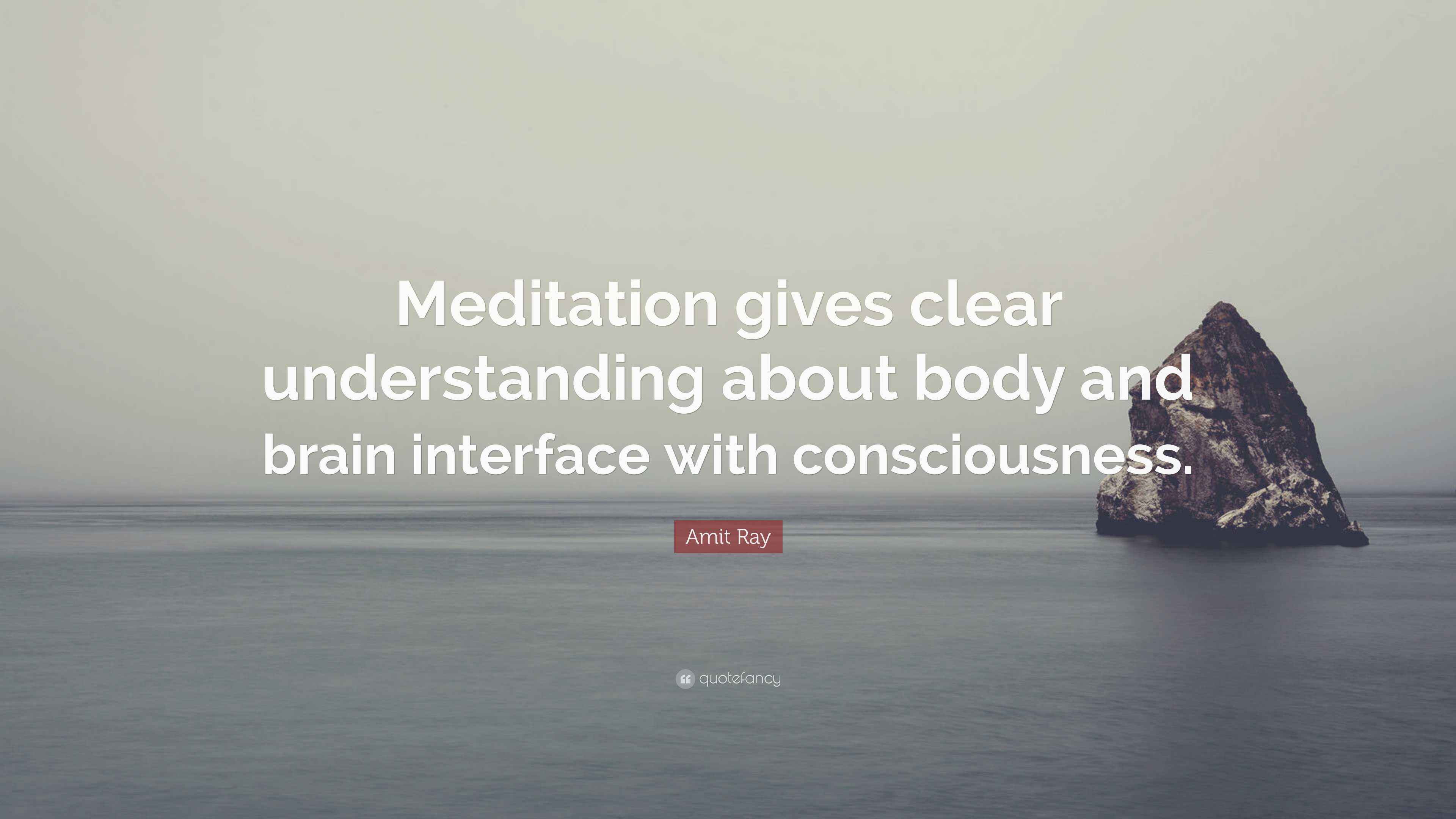 Amit Ray Quote: “Meditation gives clear understanding about body and ...